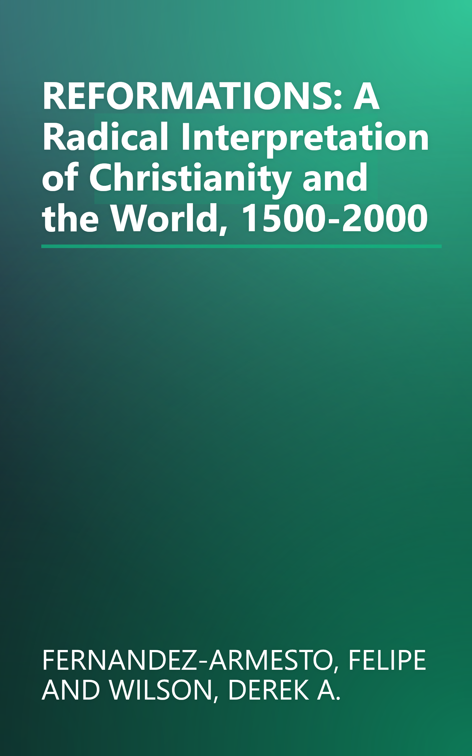 REFORMATIONS: A Radical Interpretation of Christianity and the World, 1500-2000 book cover