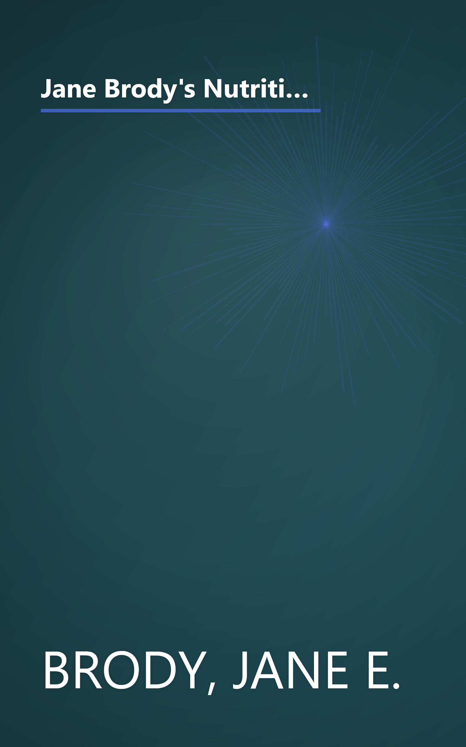 Jane Brody's Nutrition Book: A Lifetime Guide to Good Eating for Better Health and Weight Control by the Award-Winning Columnist of The New York Times book cover