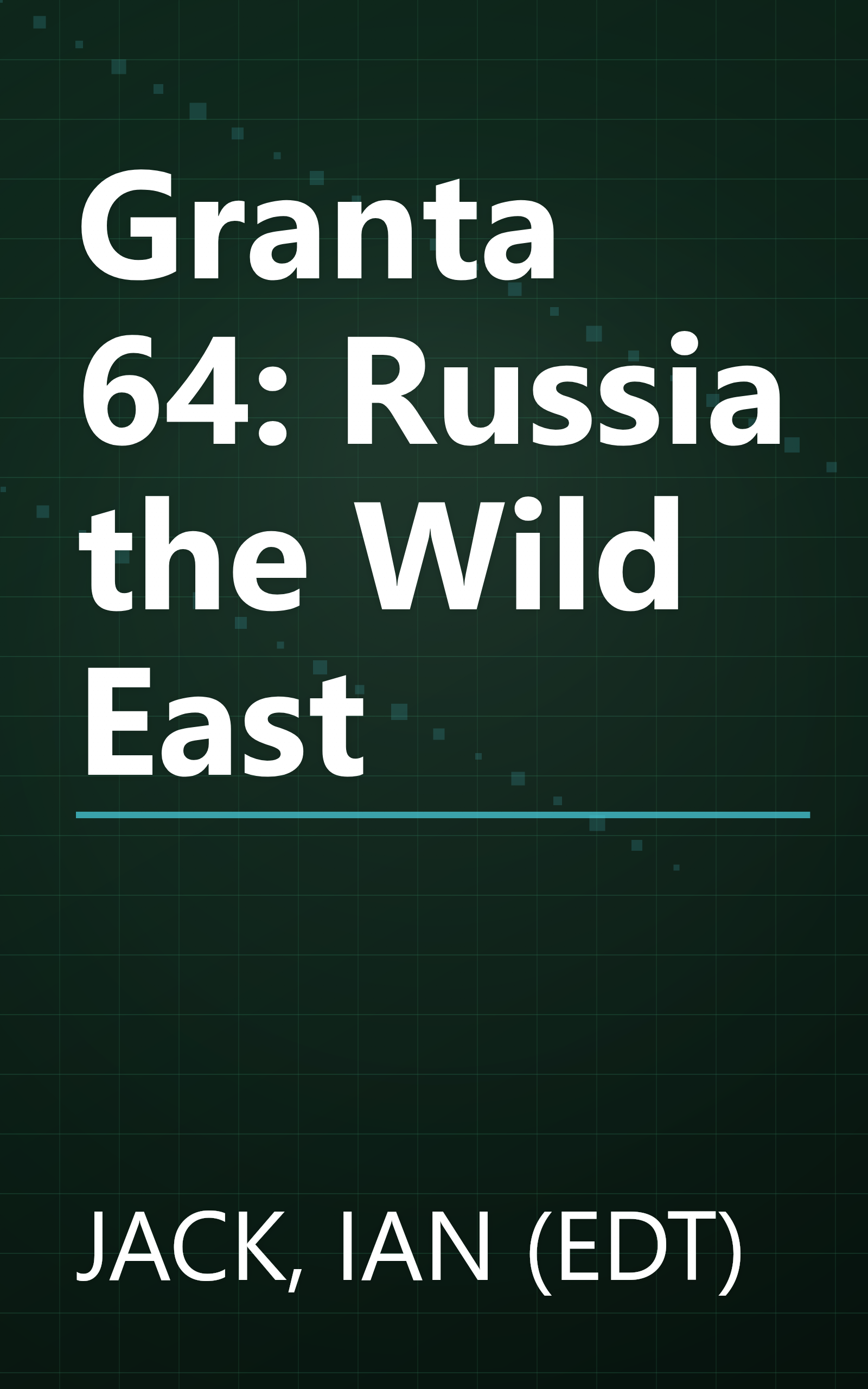 Granta 64: Russia the Wild East book cover