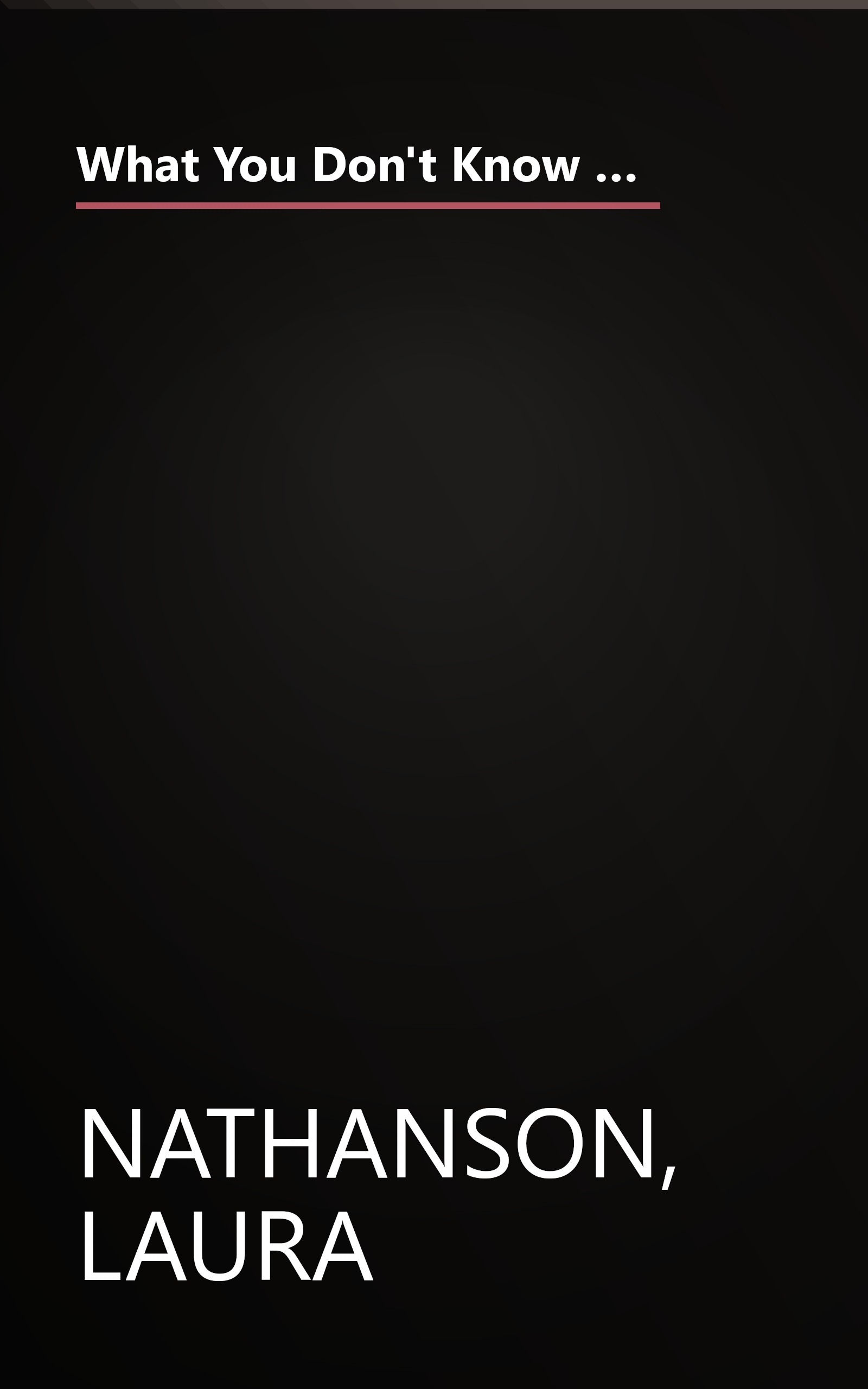 What You Don't Know Can Kill You: A Physician's Radical Guide to Conquering the Obstacles to Excellent Medical Care book cover