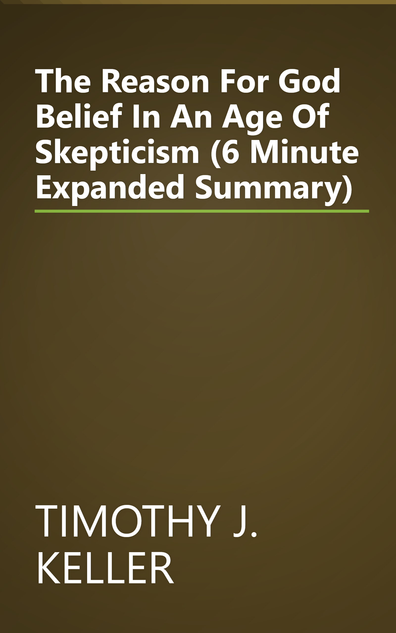 The Reason For God  Belief In An Age Of Skepticism (6 Minute   Expanded Summary) book cover