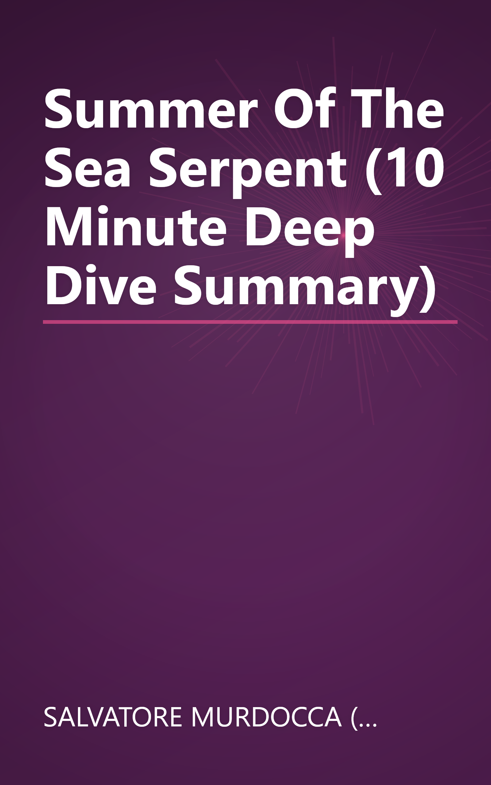 Summer Of The Sea Serpent (10 Minute   Deep Dive Summary) book cover