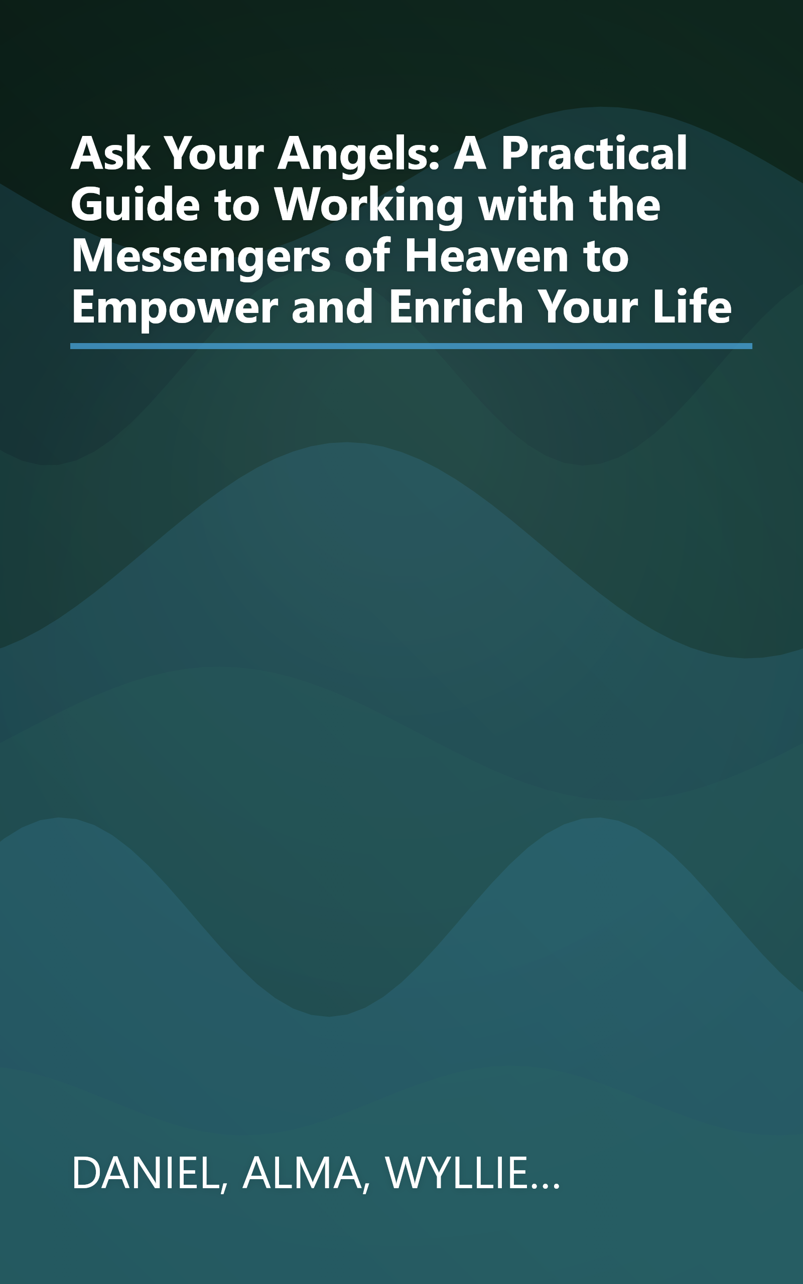 Ask Your Angels: A Practical Guide to Working with the Messengers of Heaven to Empower and Enrich Your Life book cover