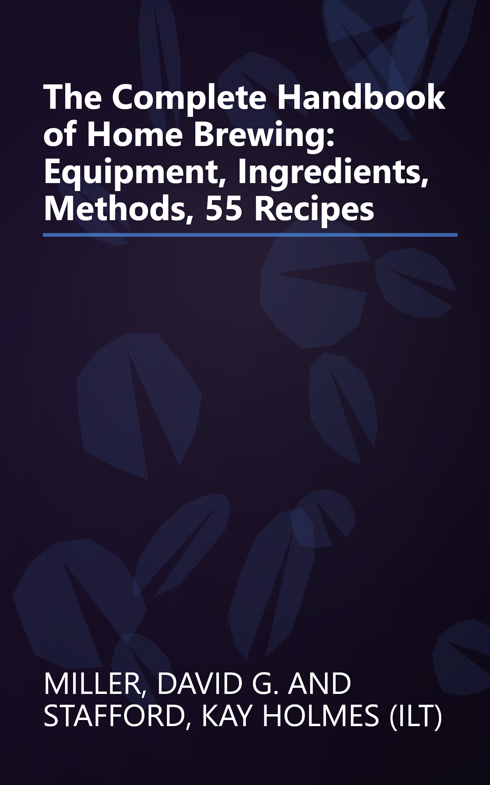The Complete Handbook of Home Brewing: Equipment, Ingredients, Methods, 55 Recipes book cover