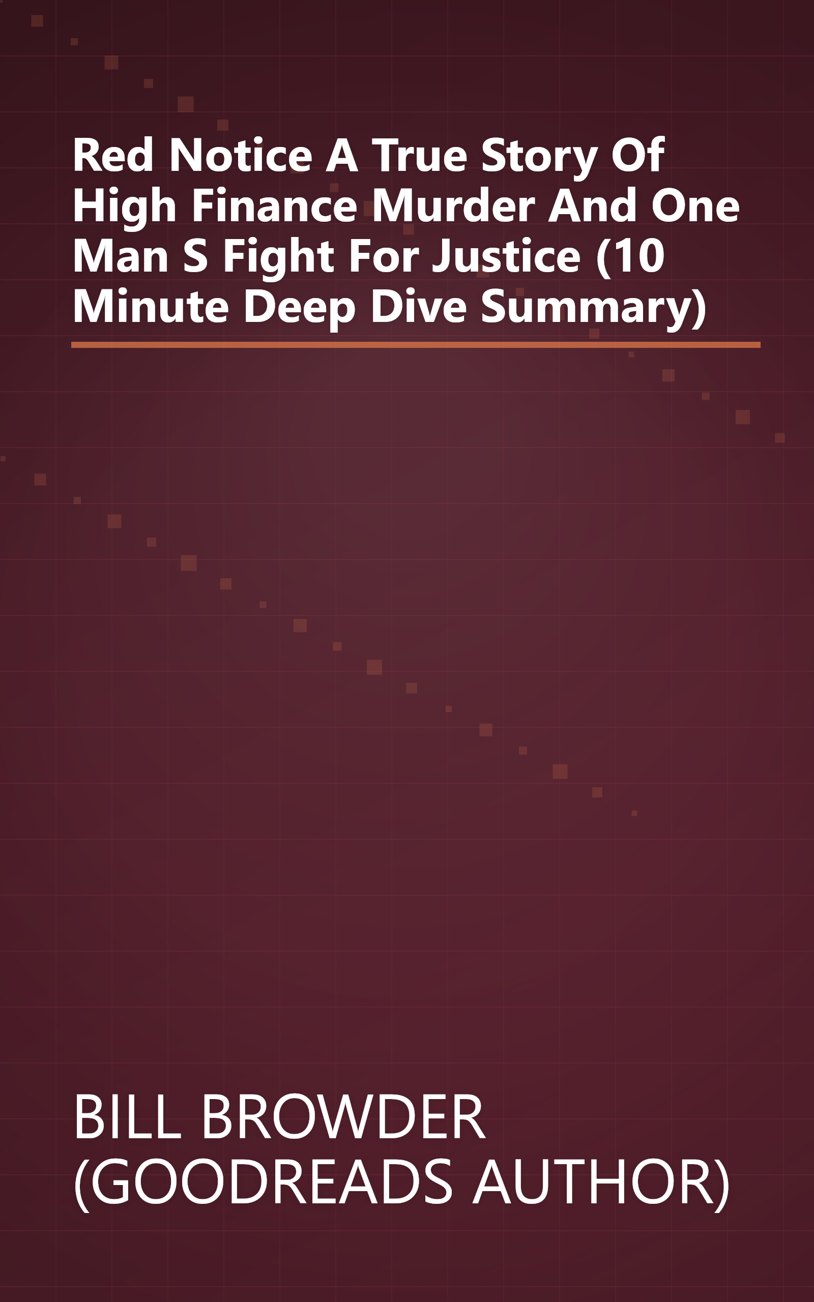 Red Notice  A True Story Of High Finance  Murder  And One Man S Fight For Justice (10 Minute   Deep Dive Summary) book cover