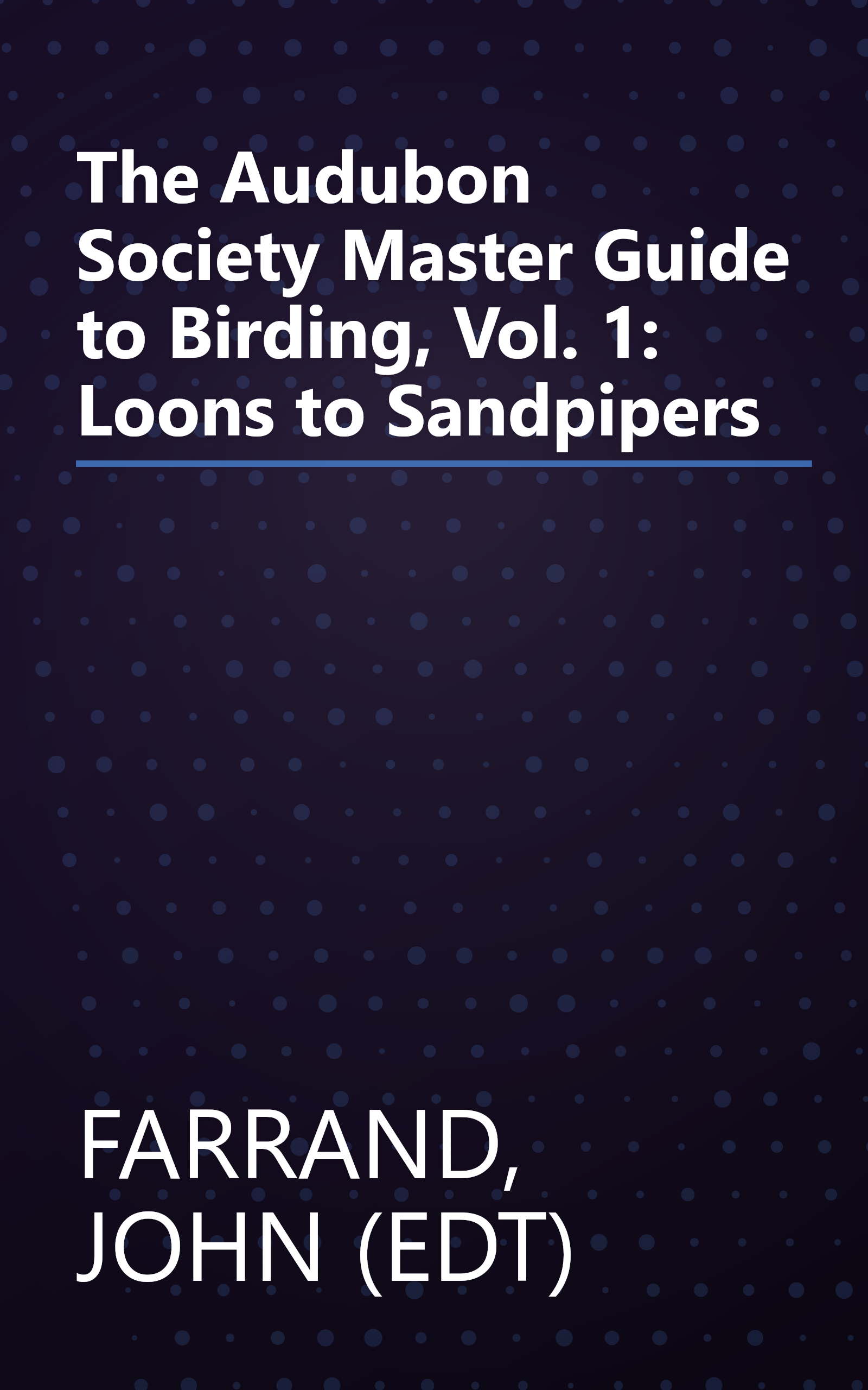 The Audubon Society Master Guide to Birding, Vol. 1: Loons to Sandpipers book cover