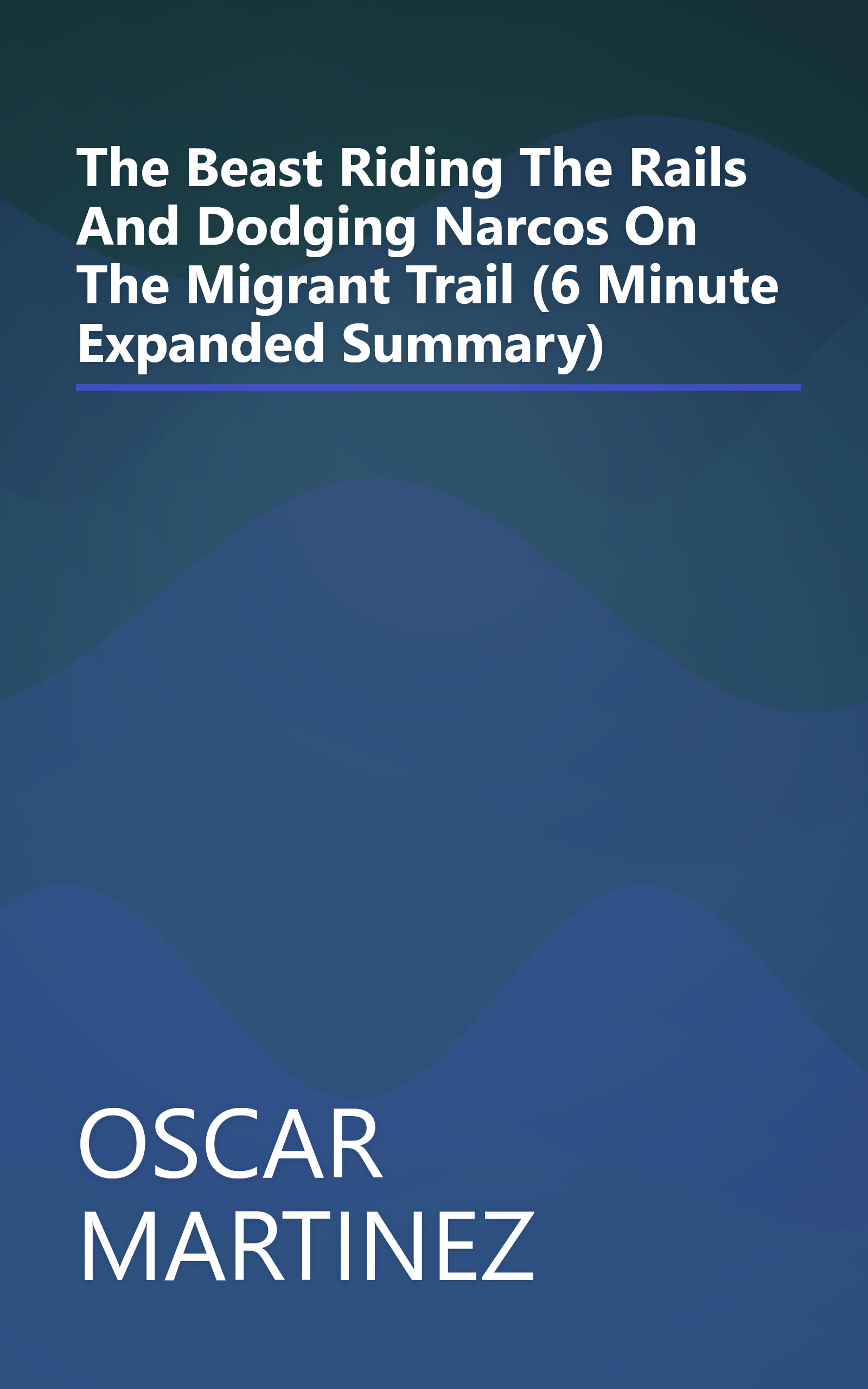 The Beast  Riding The Rails And Dodging Narcos On The Migrant Trail (6 Minute   Expanded Summary) book cover