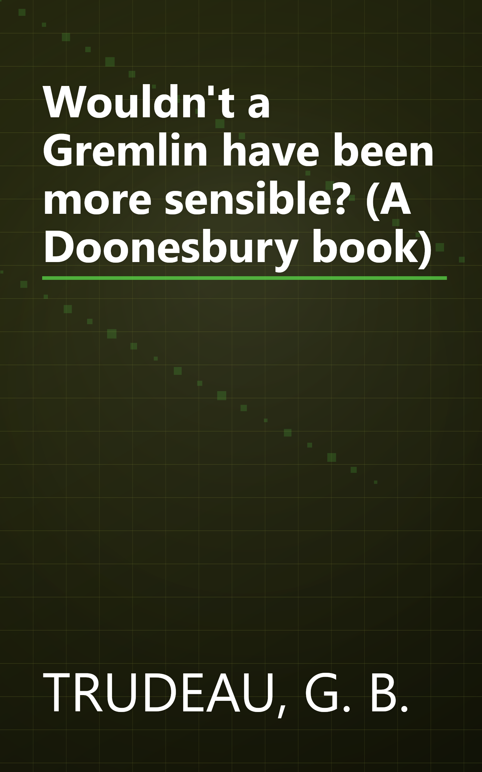 Wouldn't a Gremlin have been more sensible? (A Doonesbury book) book cover