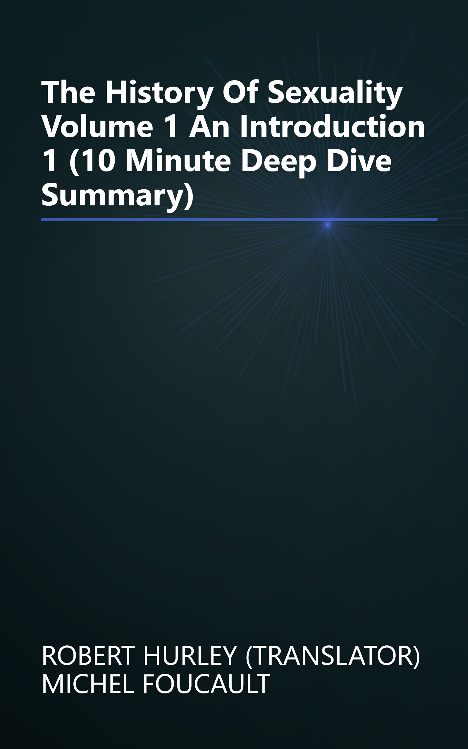 The History Of Sexuality  Volume 1  An Introduction 1 (10 Minute   Deep Dive Summary) book cover