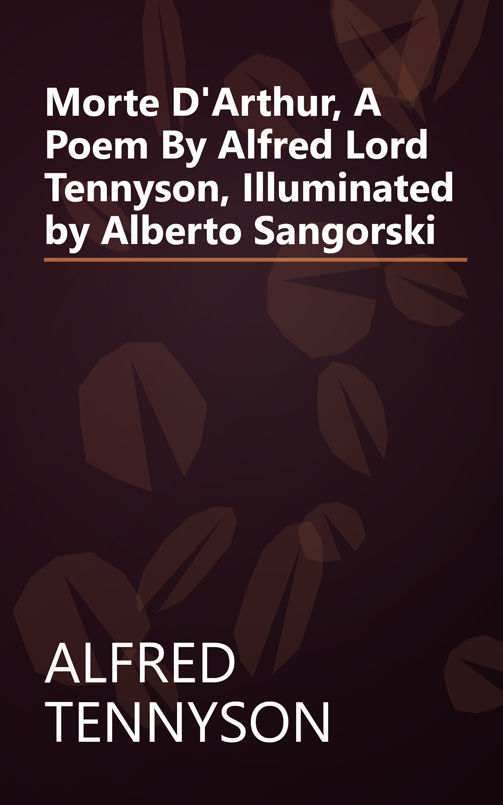 Morte D'Arthur, A Poem By Alfred Lord Tennyson, Illuminated by Alberto Sangorski book cover