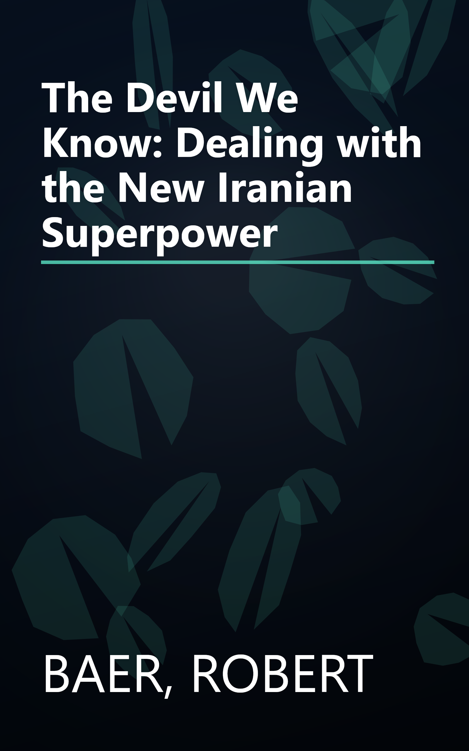 The Devil We Know: Dealing with the New Iranian Superpower book cover