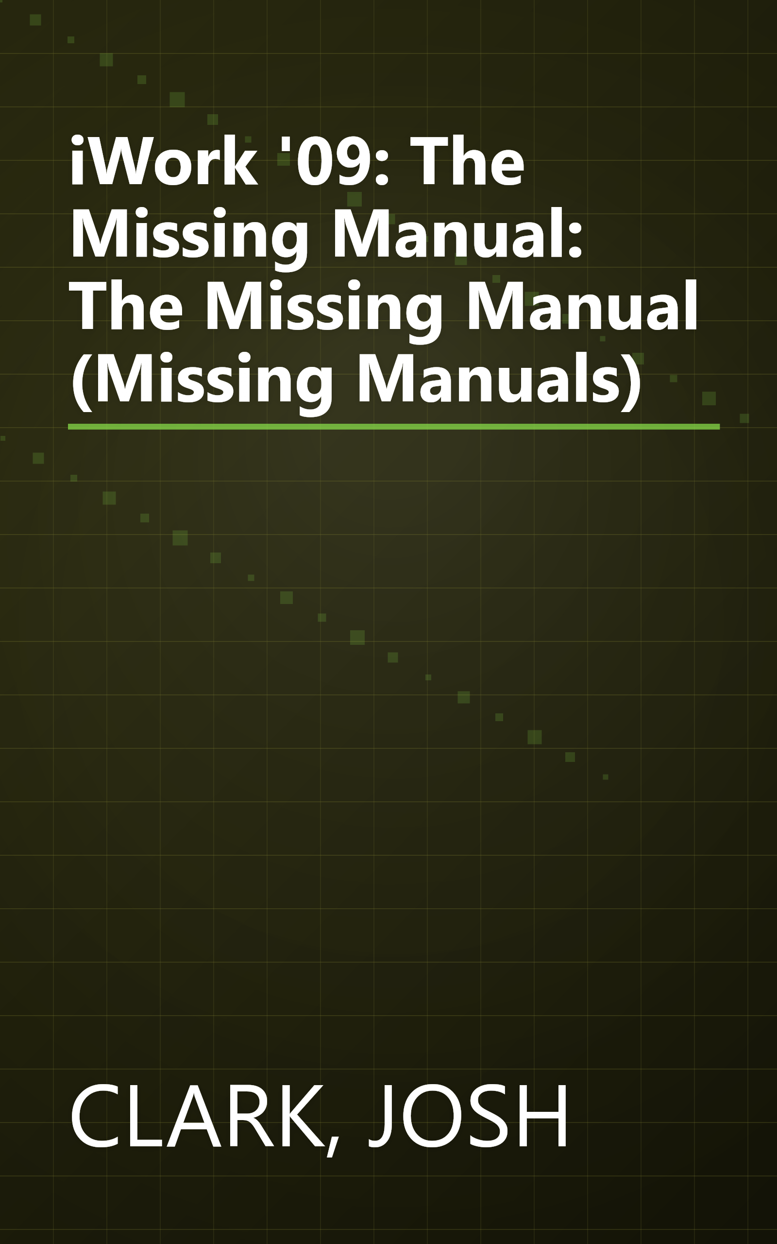 iWork '09: The Missing Manual: The Missing Manual (Missing Manuals) book cover