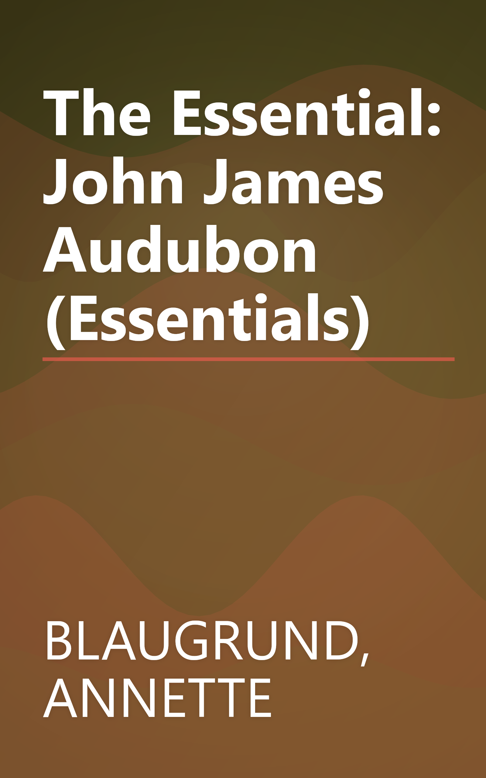 The Essential: John James Audubon (Essentials) book cover