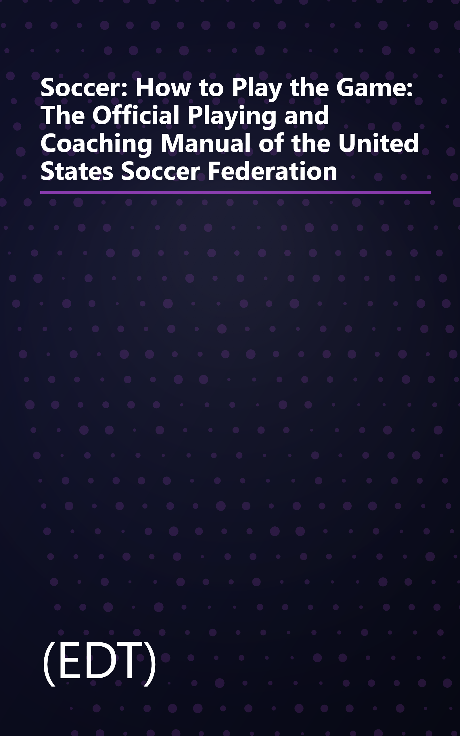 Soccer: How to Play the Game: The Official Playing and Coaching Manual of the United States Soccer Federation book cover
