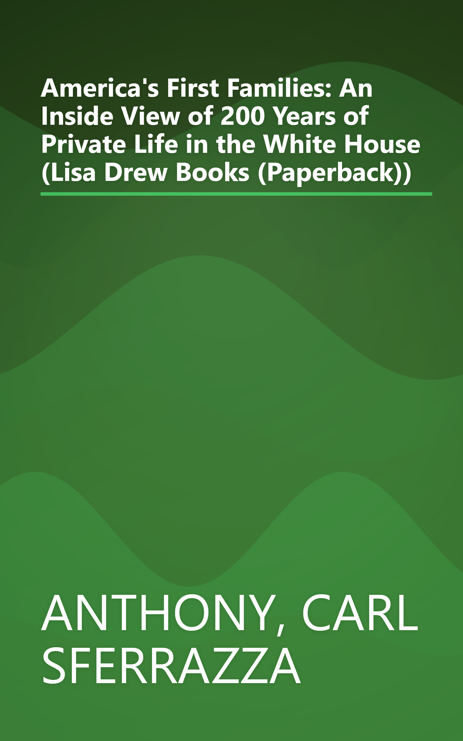 America's First Families: An Inside View of 200 Years of Private Life in the White House (Lisa Drew Books (Paperback)) book cover