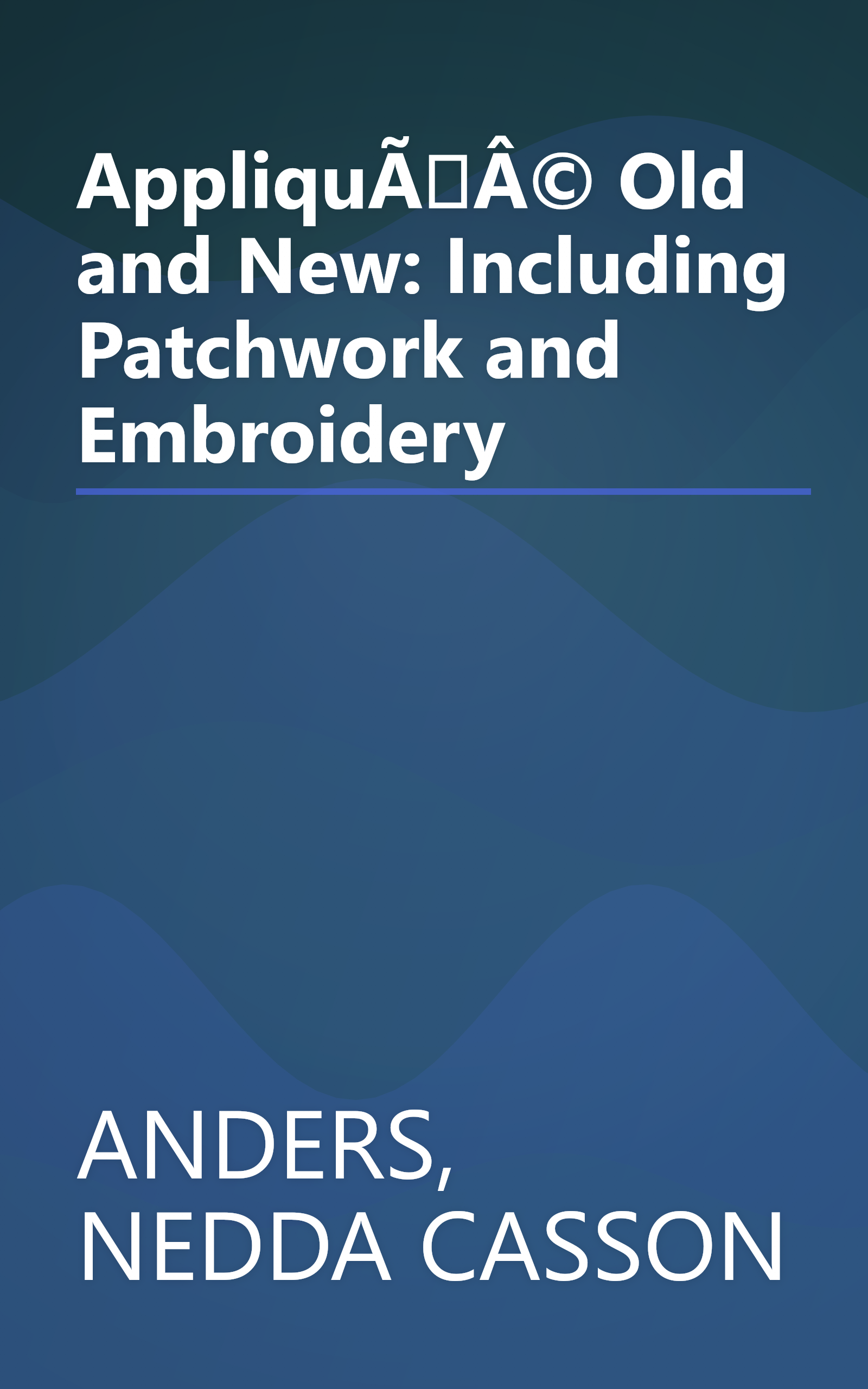 AppliquÃÂ© Old and New: Including Patchwork and Embroidery book cover