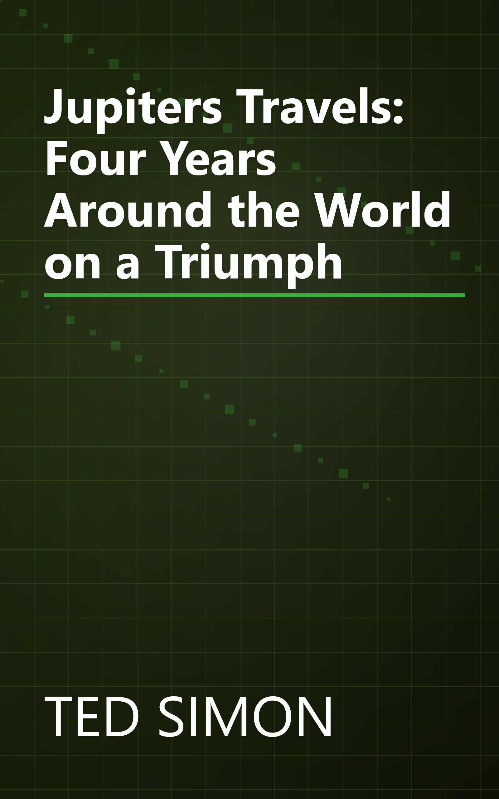 Jupiters Travels: Four Years Around the World on a Triumph book cover