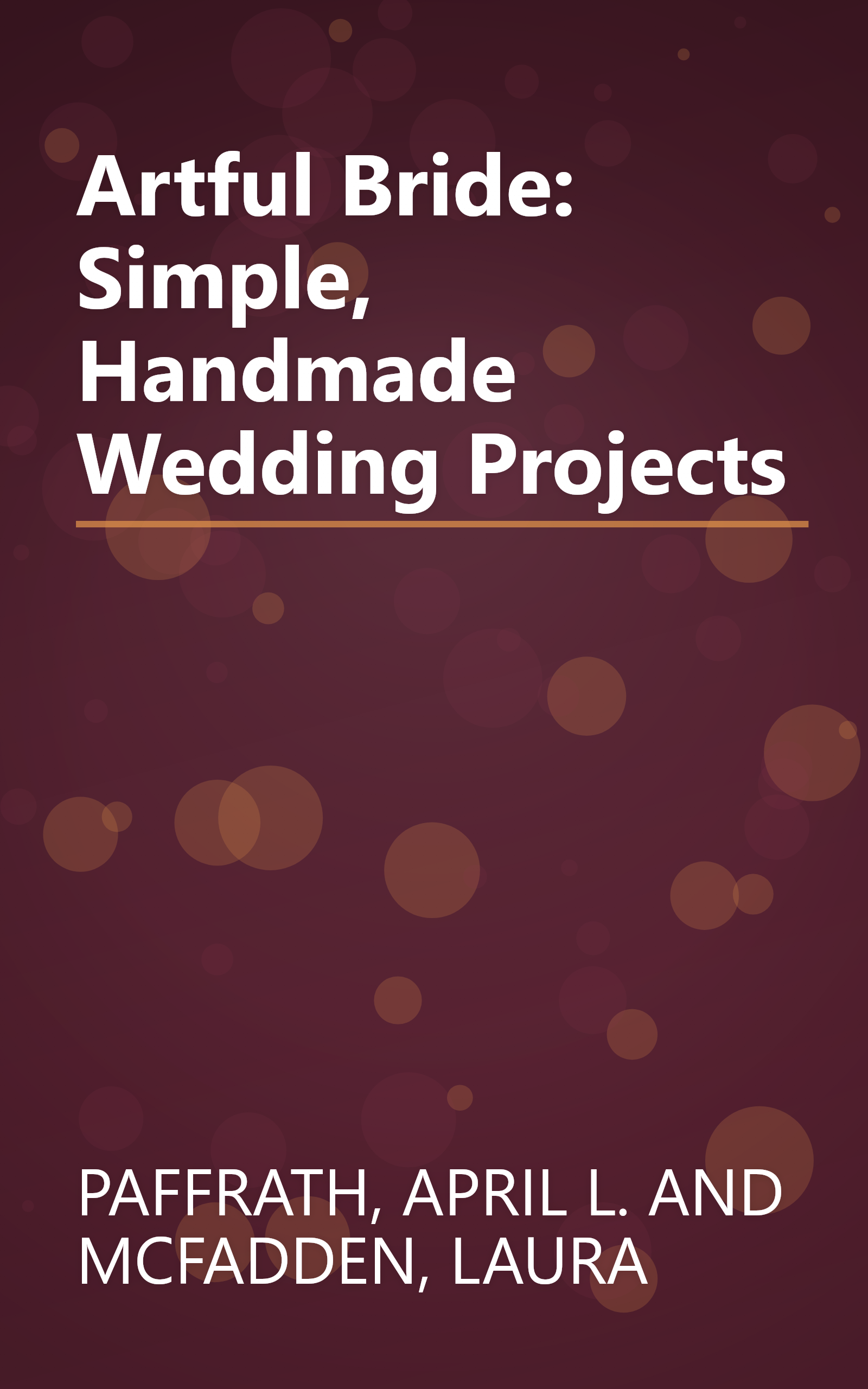 Artful Bride: Simple, Handmade Wedding Projects book cover