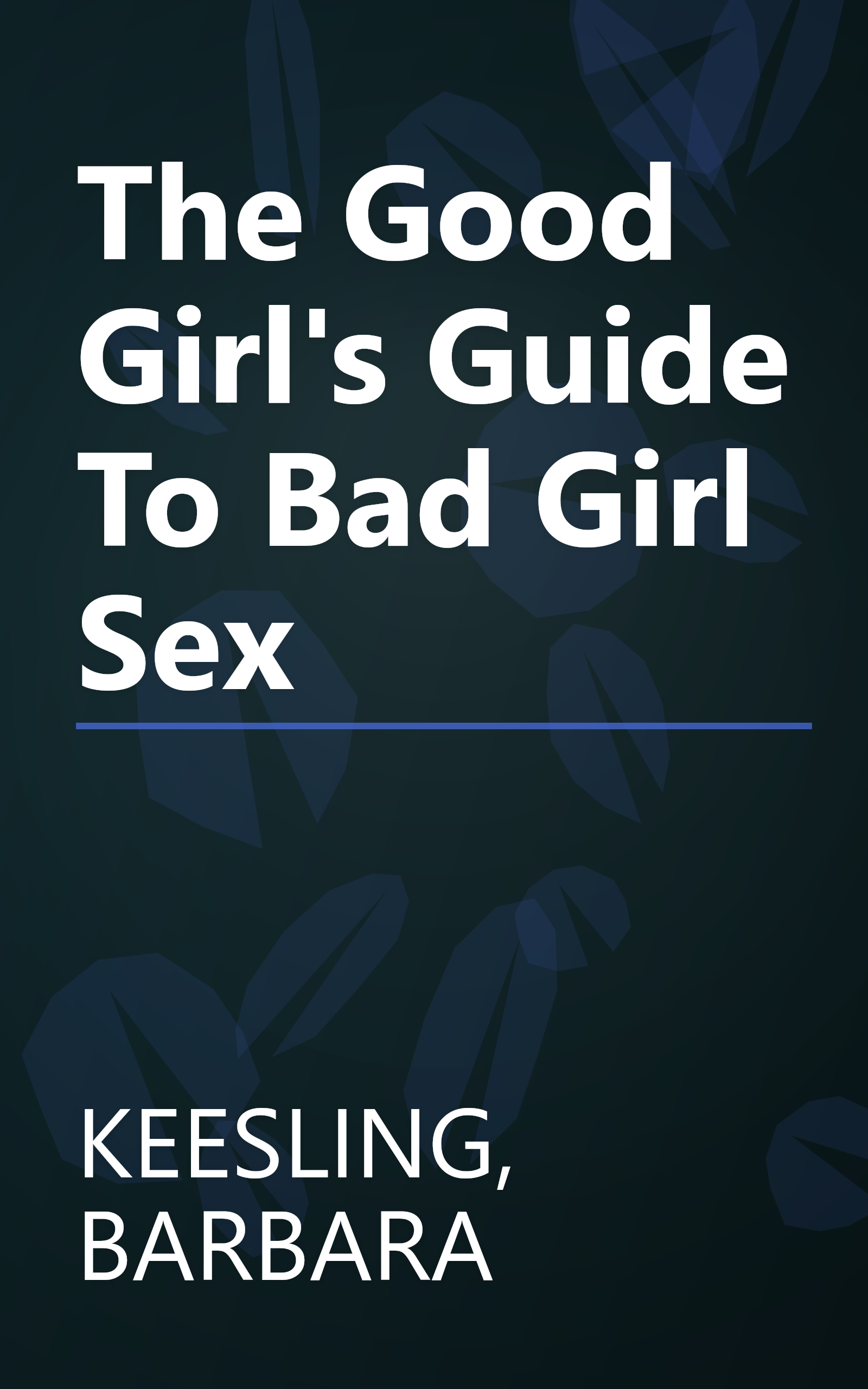 The Good Girl's Guide To Bad Girl Sex book cover