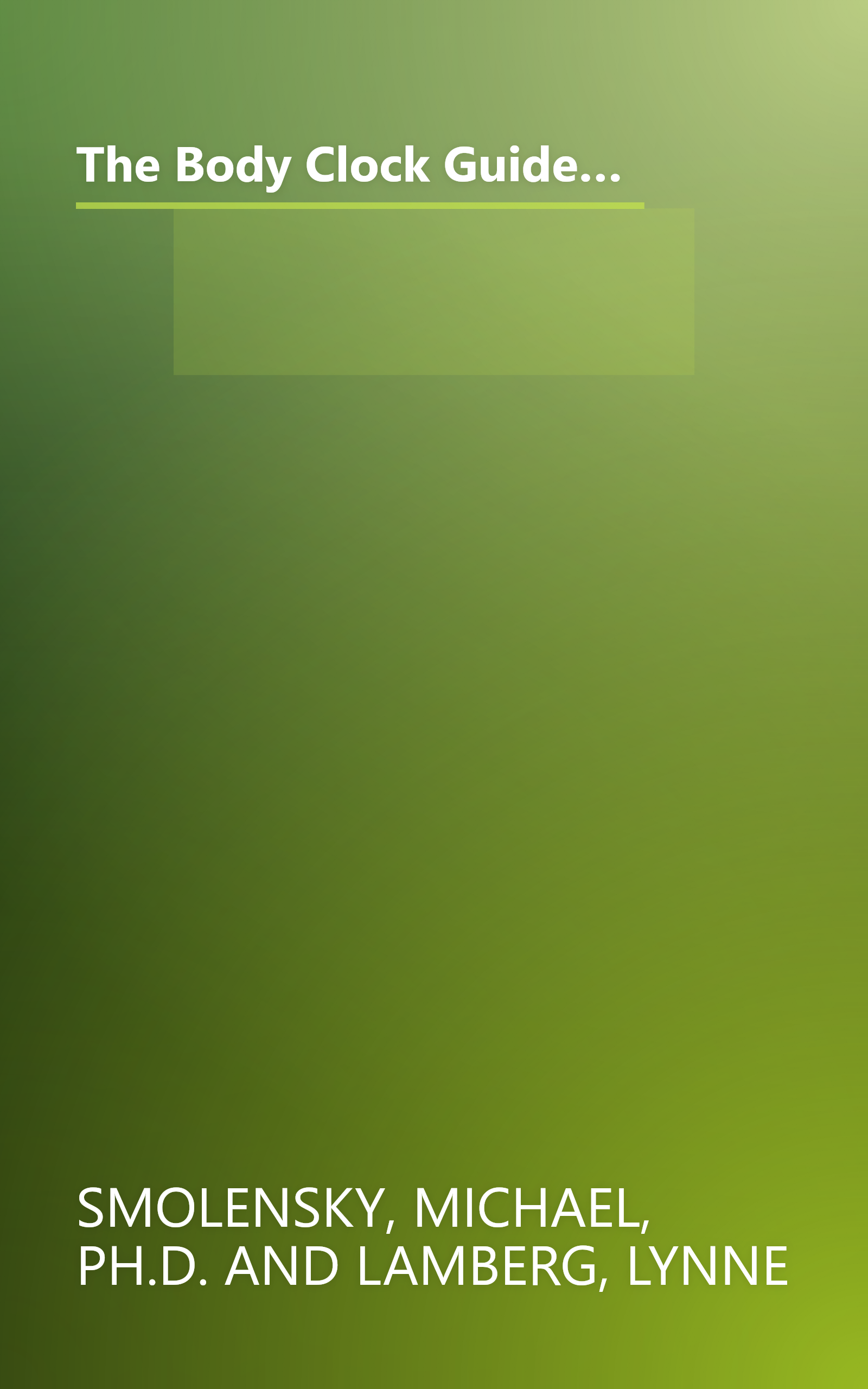 The Body Clock Guide to Better Health: How to Use your Body's Natural Clock to Fight Illness and Achieve Maximum Health book cover