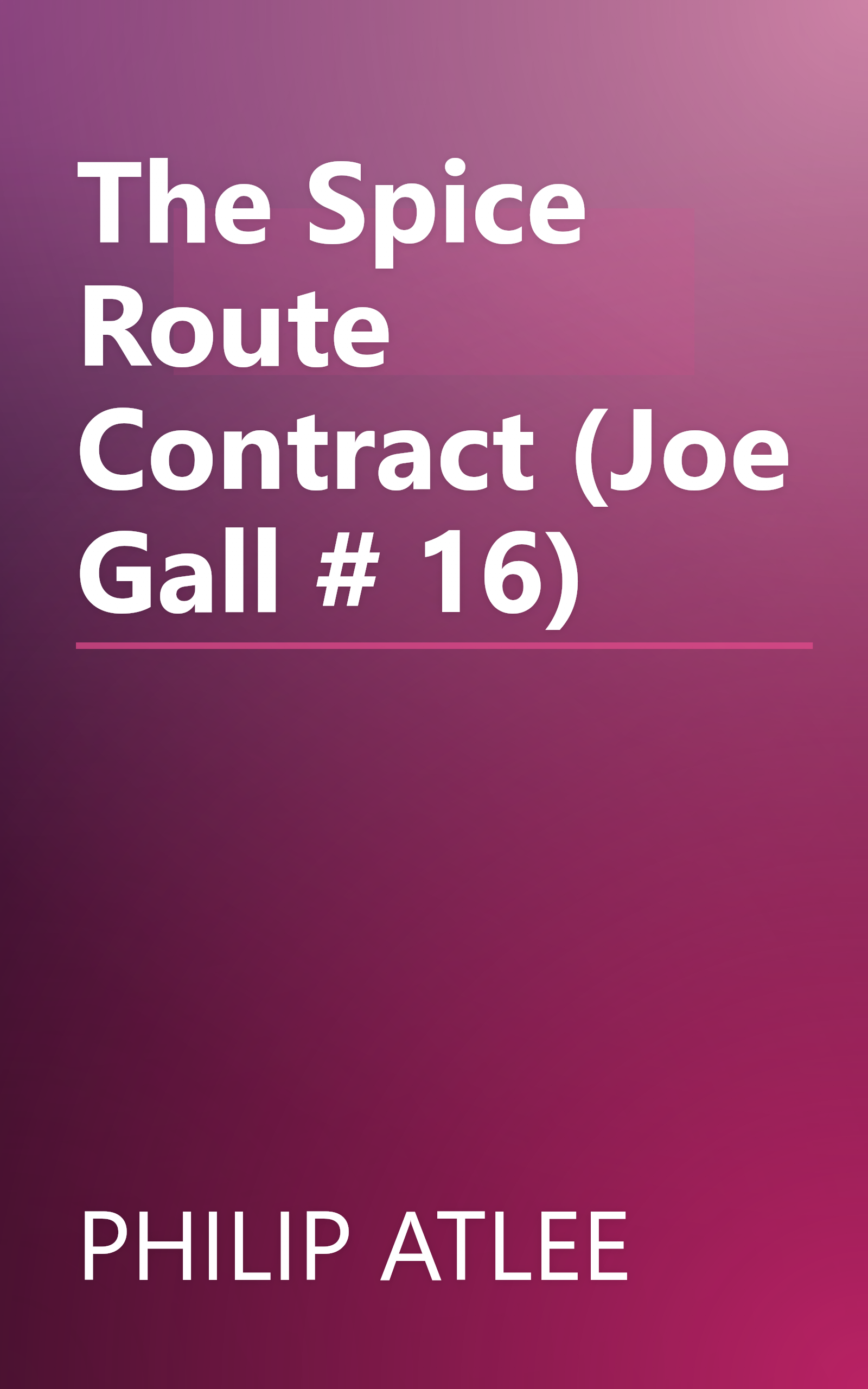 The Spice Route Contract (Joe Gall # 16) book cover