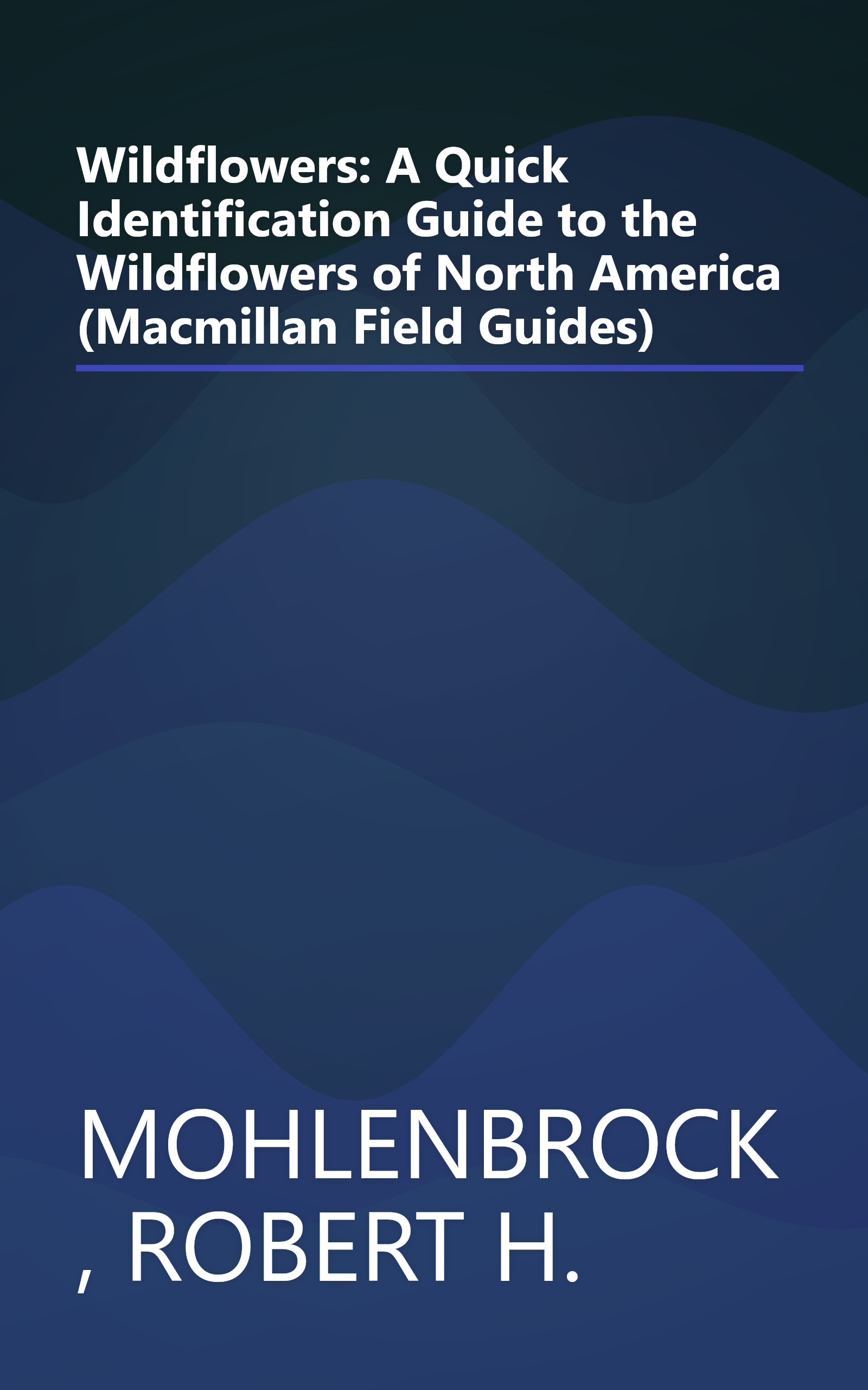 Wildflowers: A Quick Identification Guide to the Wildflowers of North America (Macmillan Field Guides) book cover