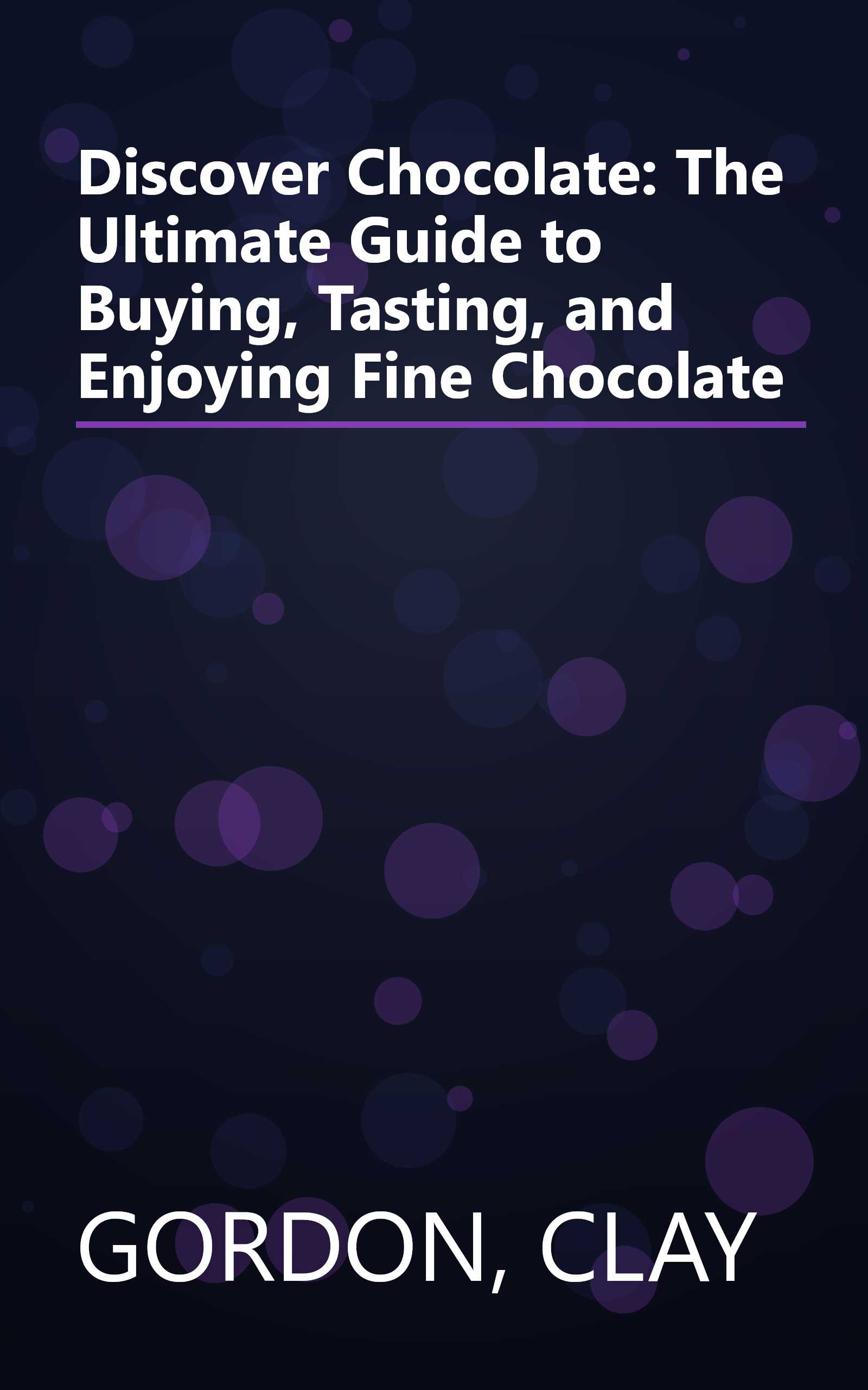 Discover Chocolate: The Ultimate Guide to Buying, Tasting, and Enjoying Fine Chocolate book cover