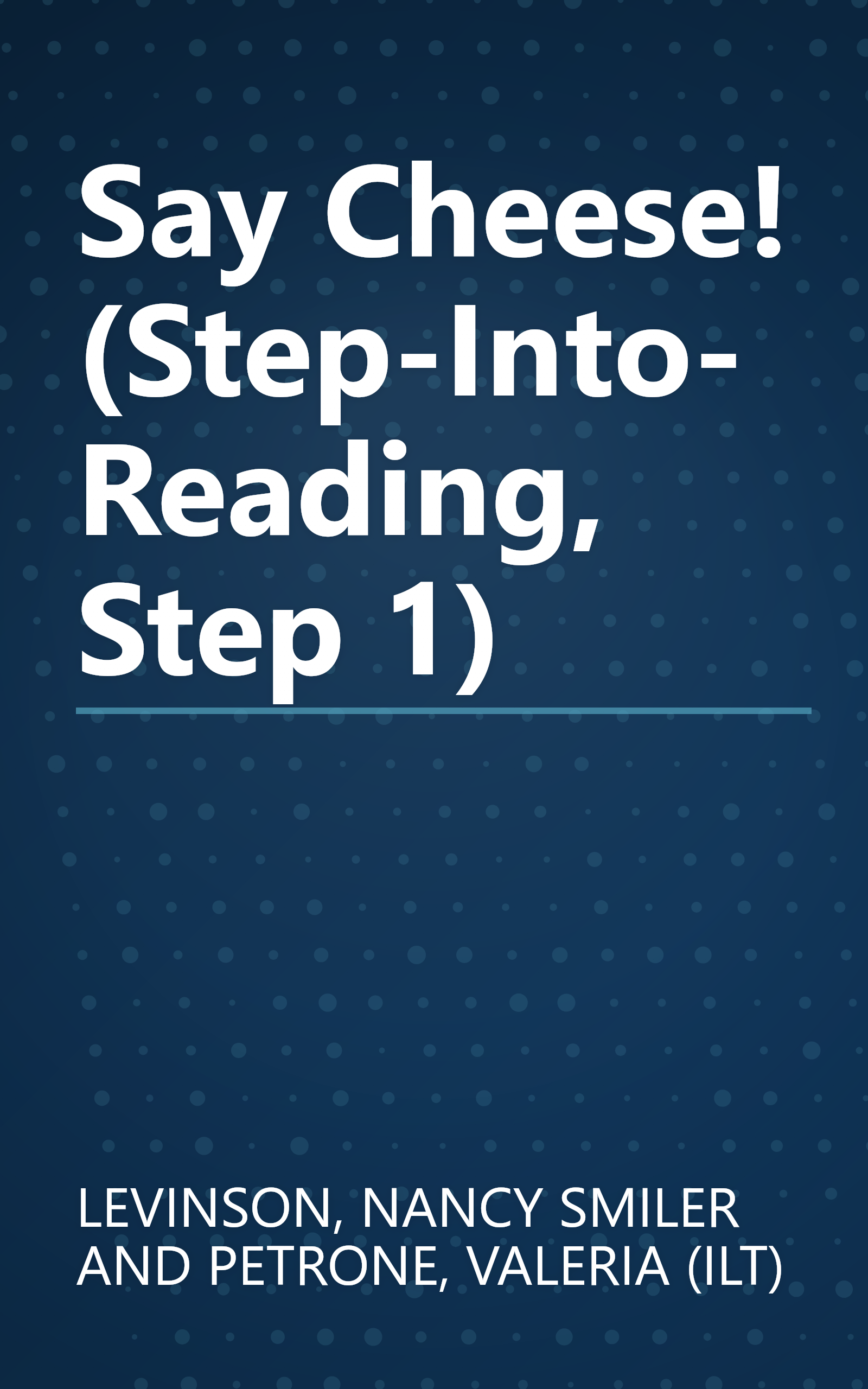 Say Cheese! (Step-Into-Reading, Step 1) book cover