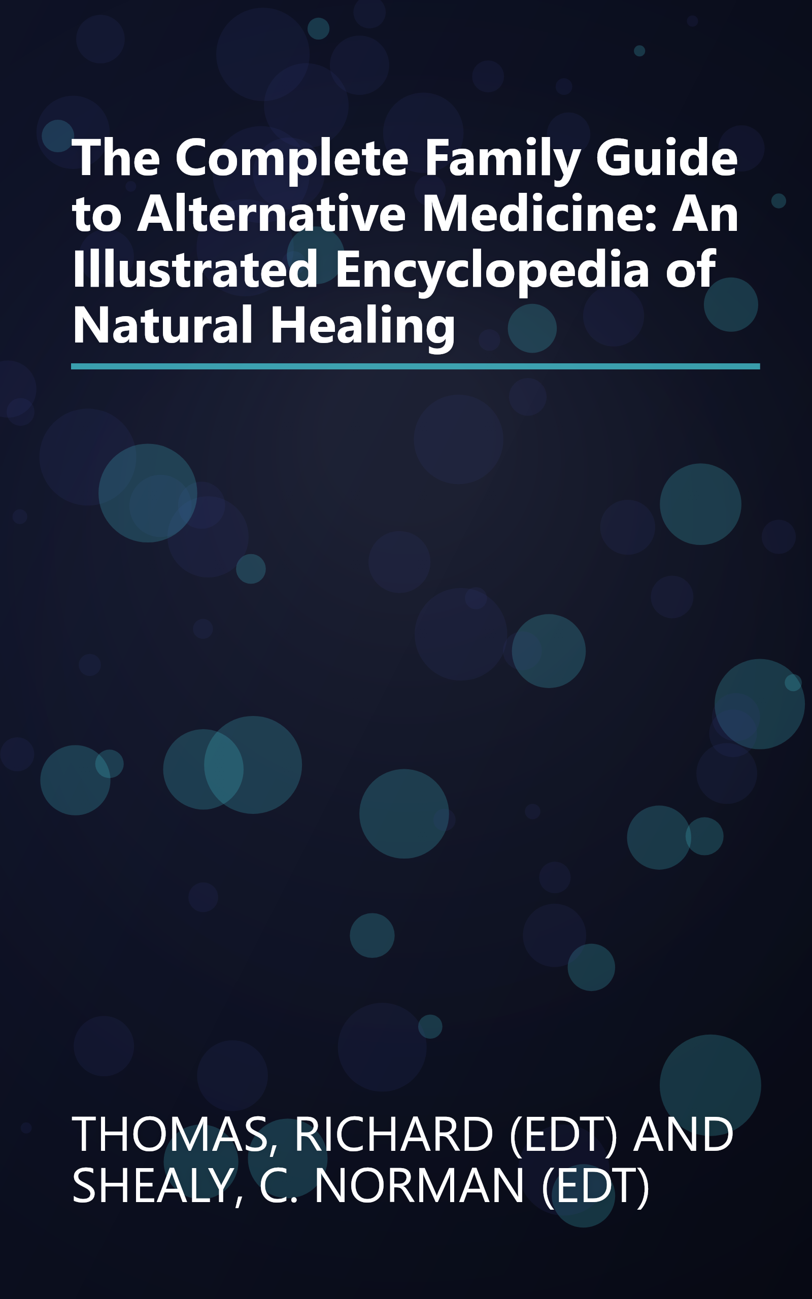 The Complete Family Guide to Alternative Medicine: An Illustrated Encyclopedia of Natural Healing book cover