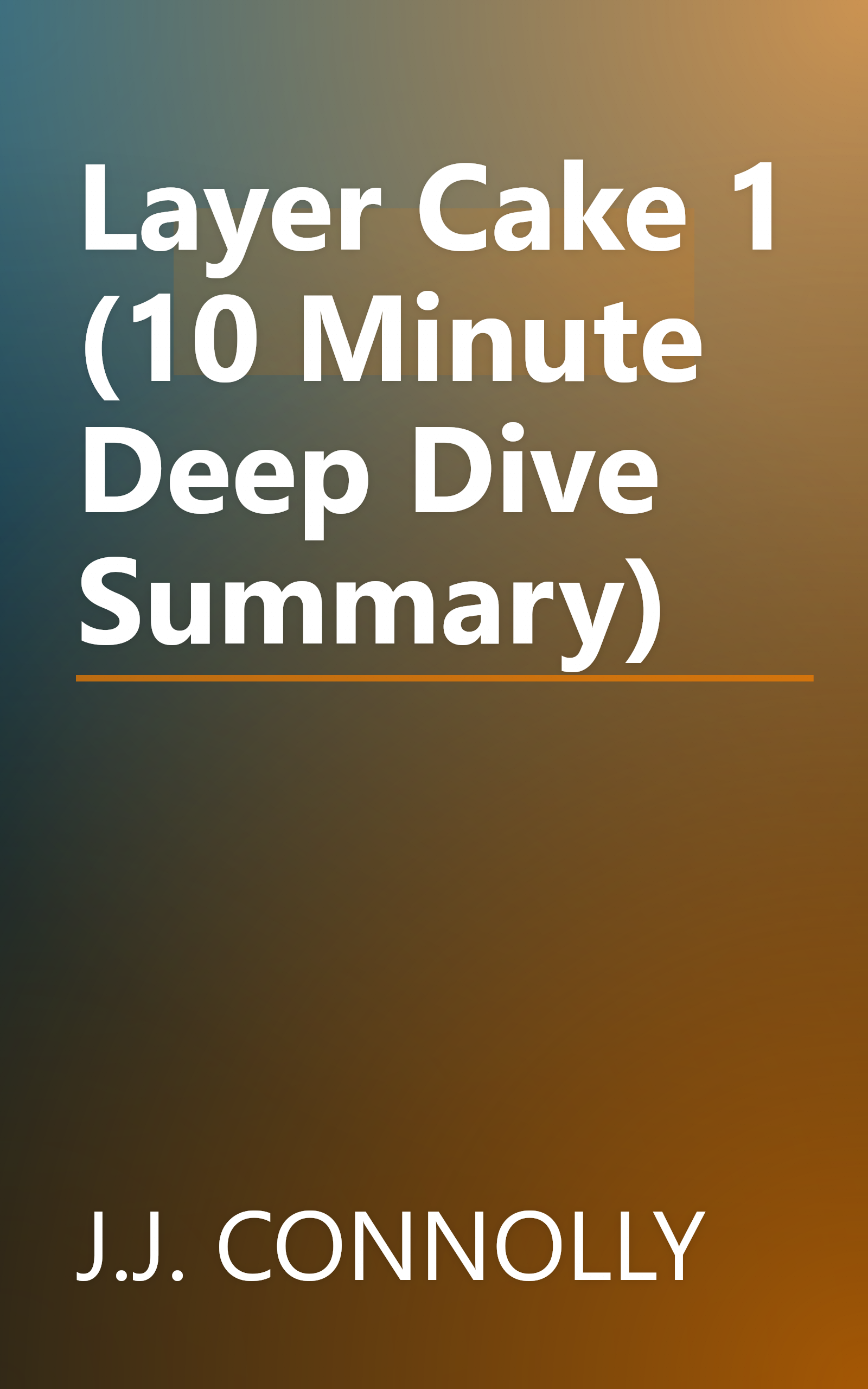 Layer Cake 1 (10 Minute   Deep Dive Summary) book cover