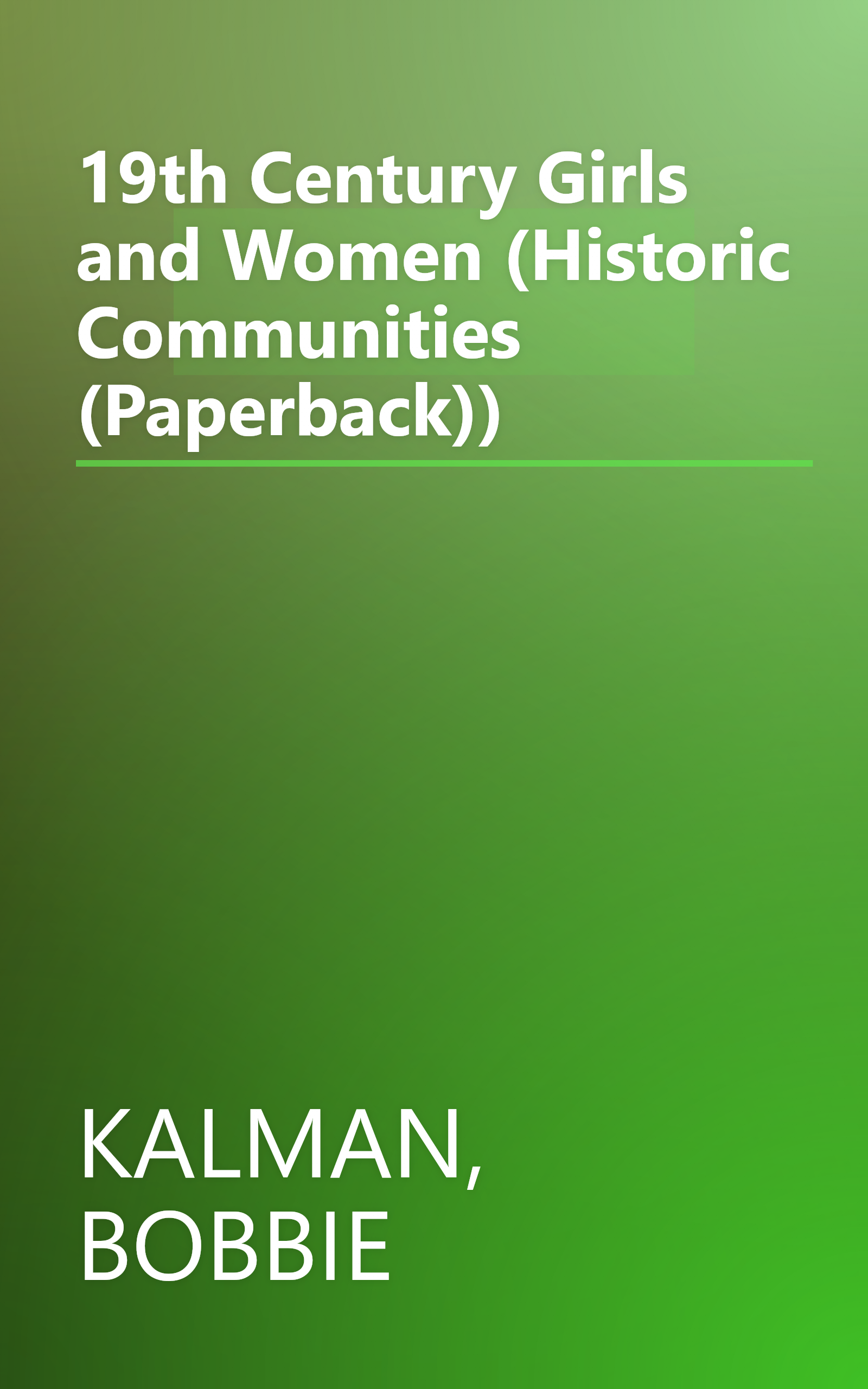 19th Century Girls and Women (Historic Communities (Paperback)) book cover