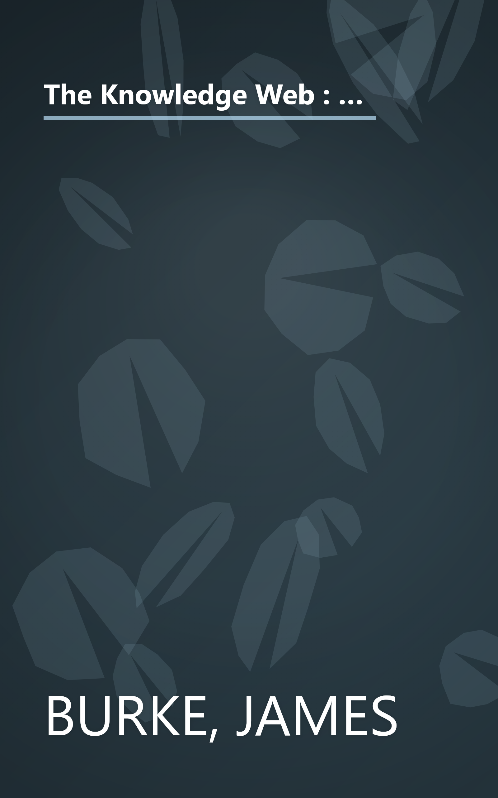 The Knowledge Web : From Electronic Agents to Stonehenge and Back -- And Other Journeys Through Knowledge book cover