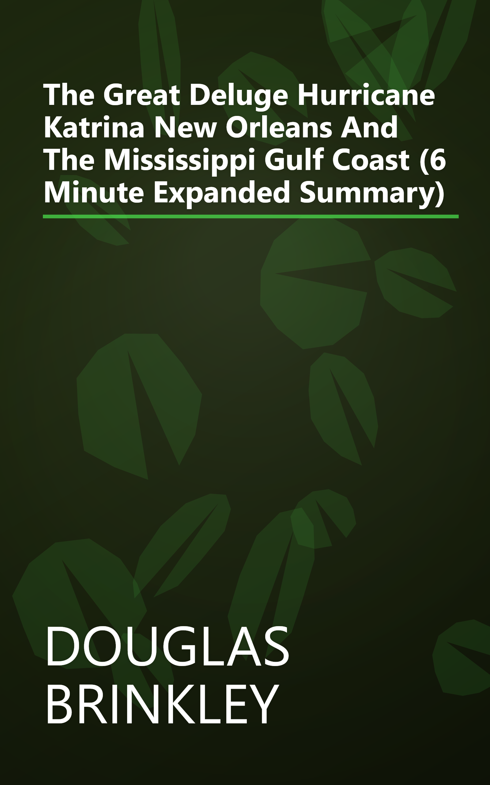 The Great Deluge  Hurricane Katrina  New Orleans  And The Mississippi Gulf Coast (6 Minute   Expanded Summary) book cover