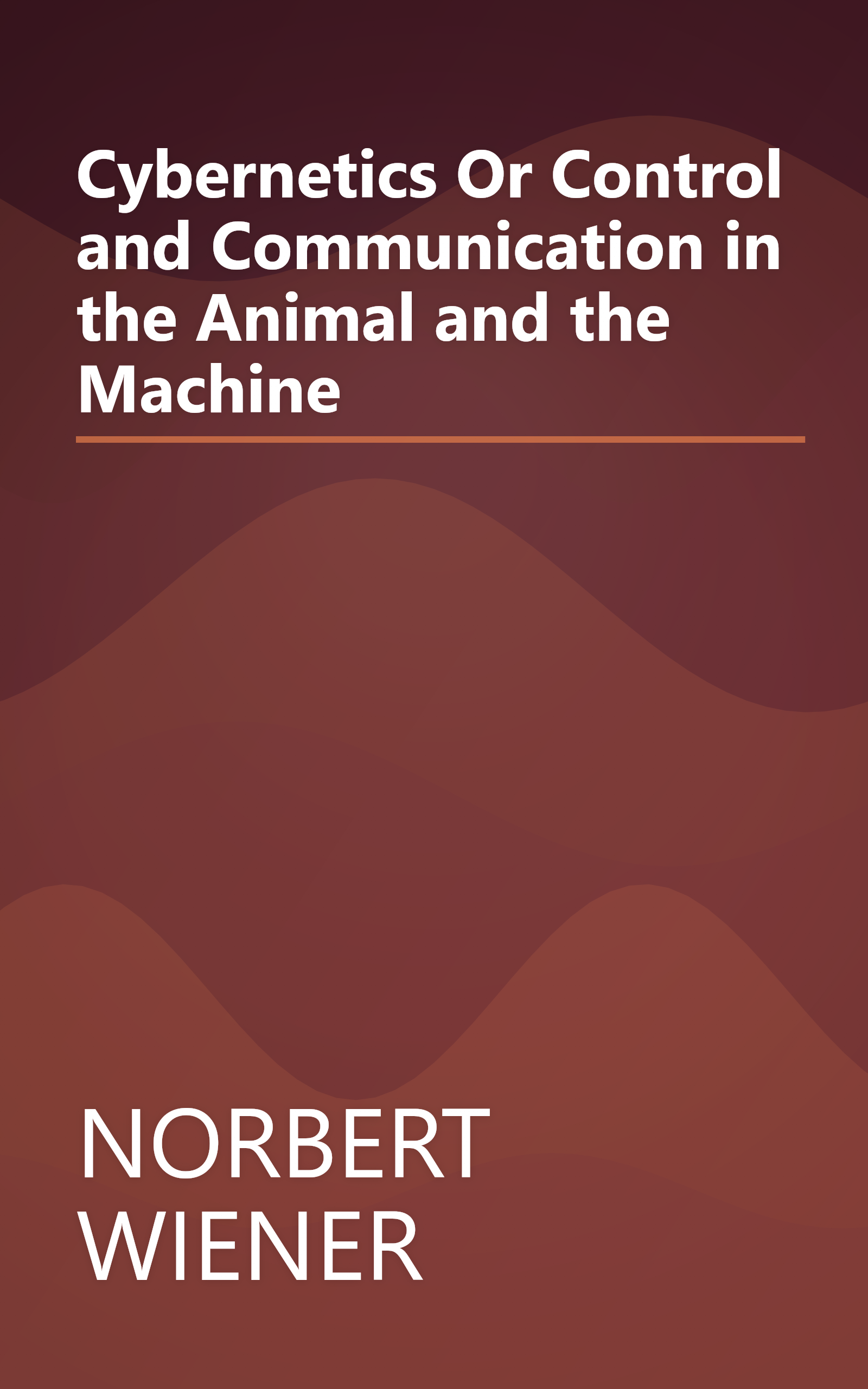 Cybernetics Or Control and Communication in the Animal and the Machine book cover