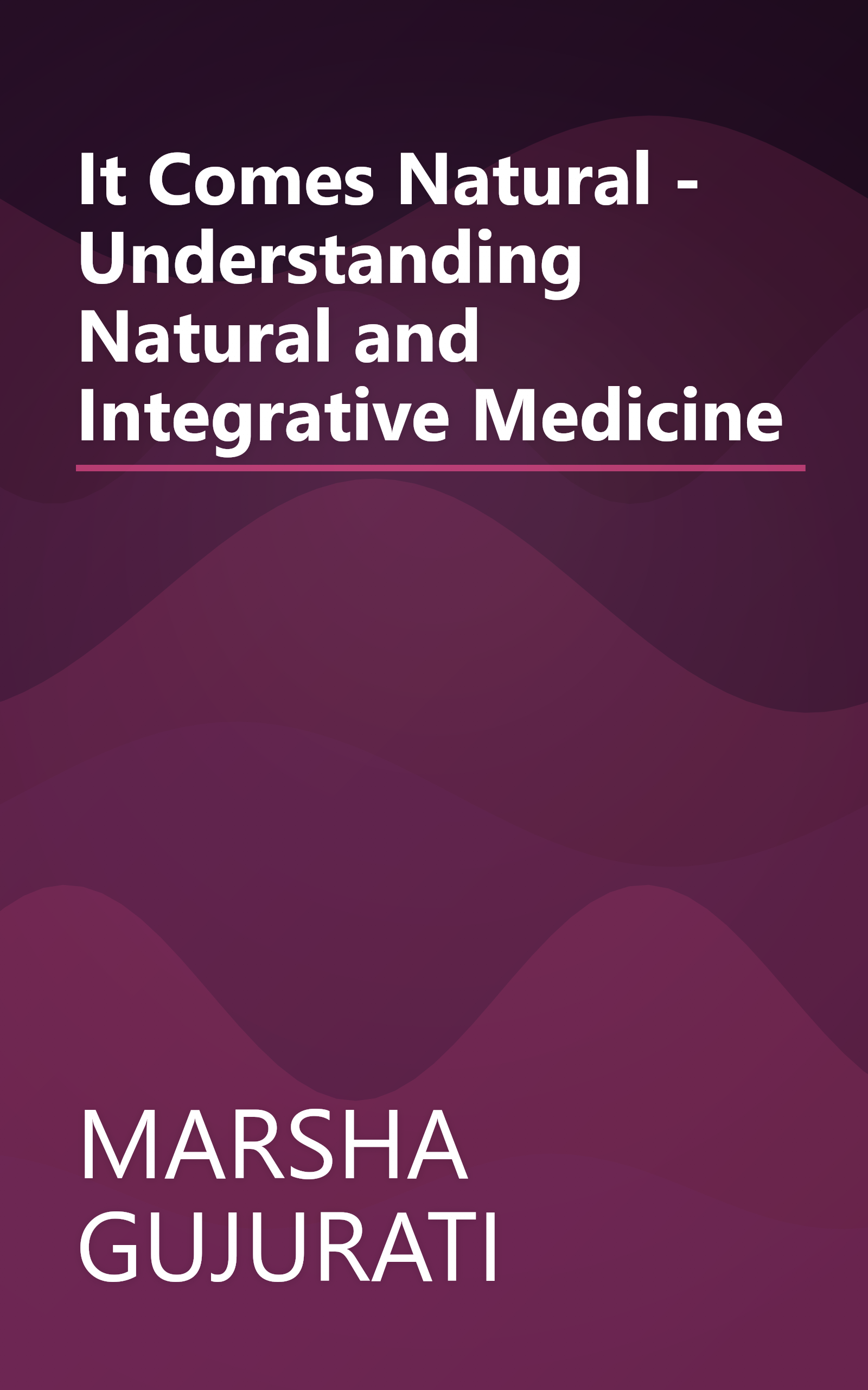 It Comes Natural - Understanding Natural and Integrative Medicine book cover