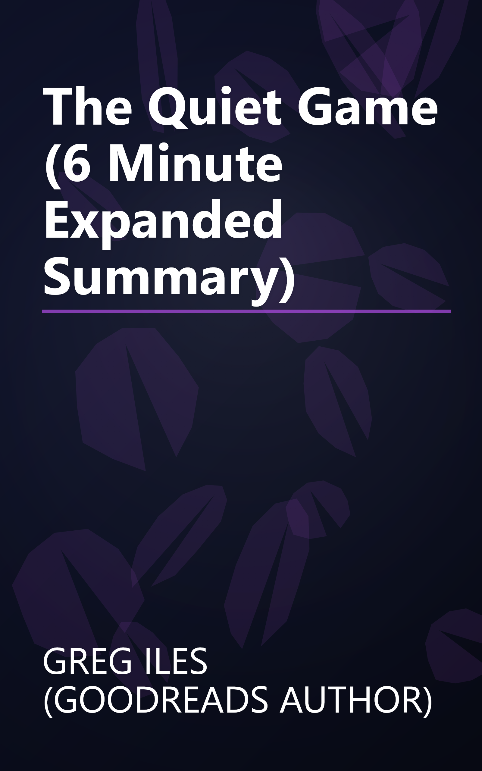 The Quiet Game (6 Minute   Expanded Summary) book cover