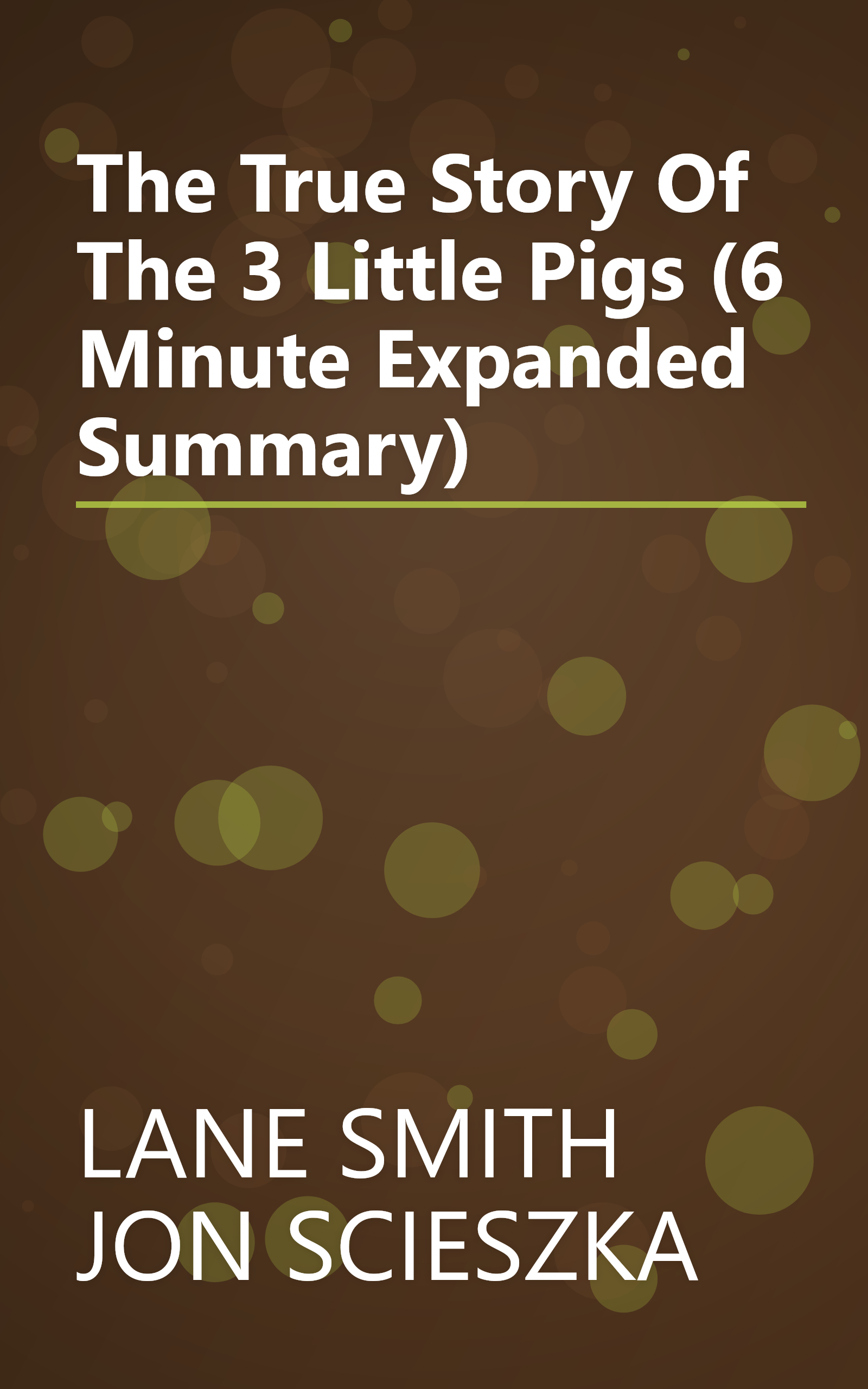 The True Story Of The 3 Little Pigs (6 Minute   Expanded Summary) book cover