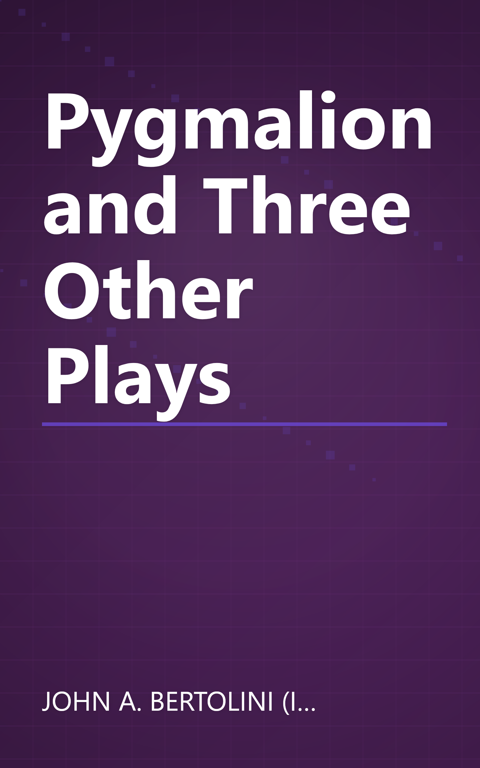 Pygmalion and Three Other Plays book cover