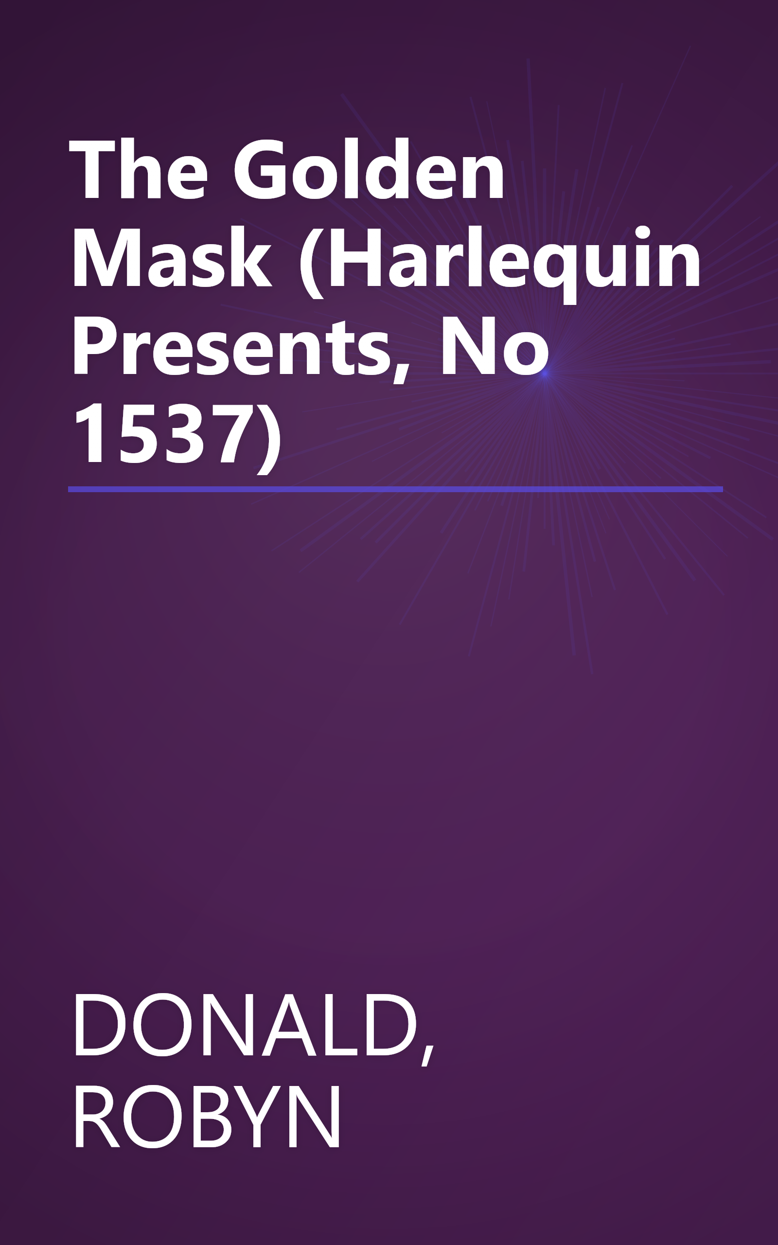 The Golden Mask (Harlequin Presents, No 1537) book cover