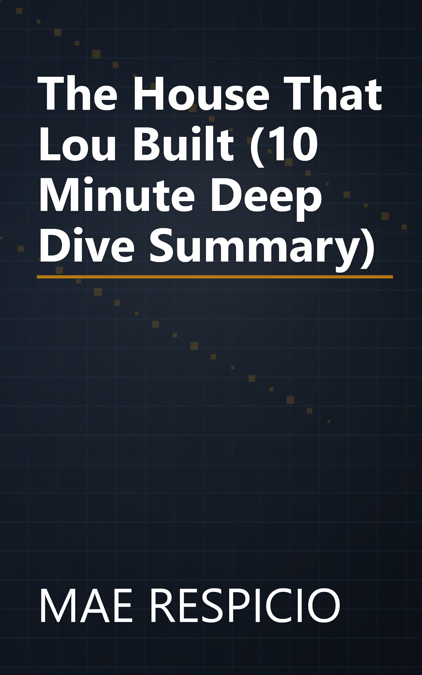 The House That Lou Built (10 Minute   Deep Dive Summary) book cover