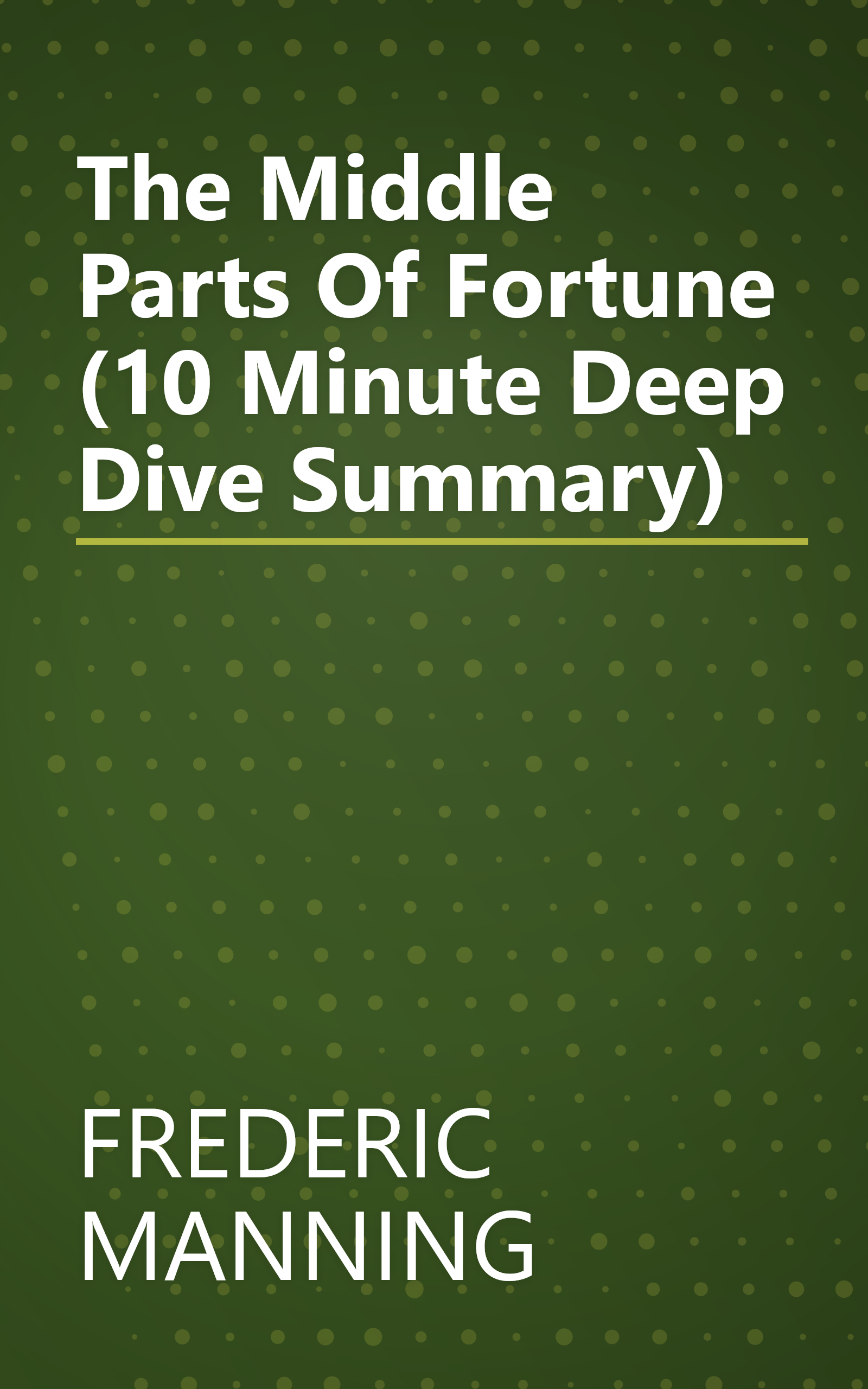 The Middle Parts Of Fortune (10 Minute   Deep Dive Summary) book cover