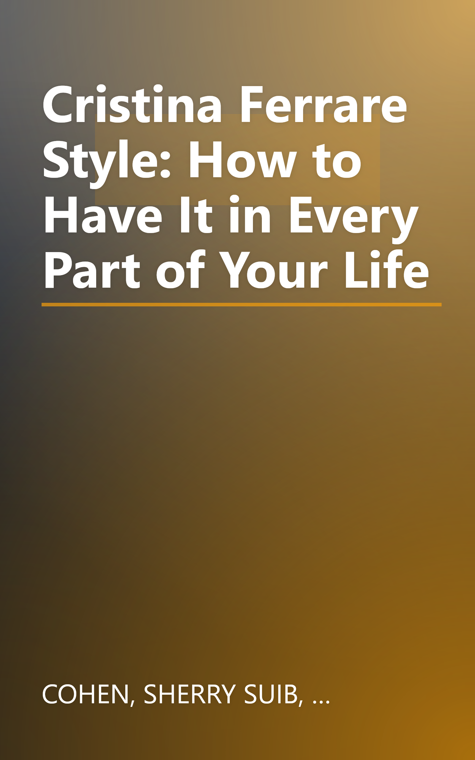 Cristina Ferrare Style: How to Have It in Every Part of Your Life book cover