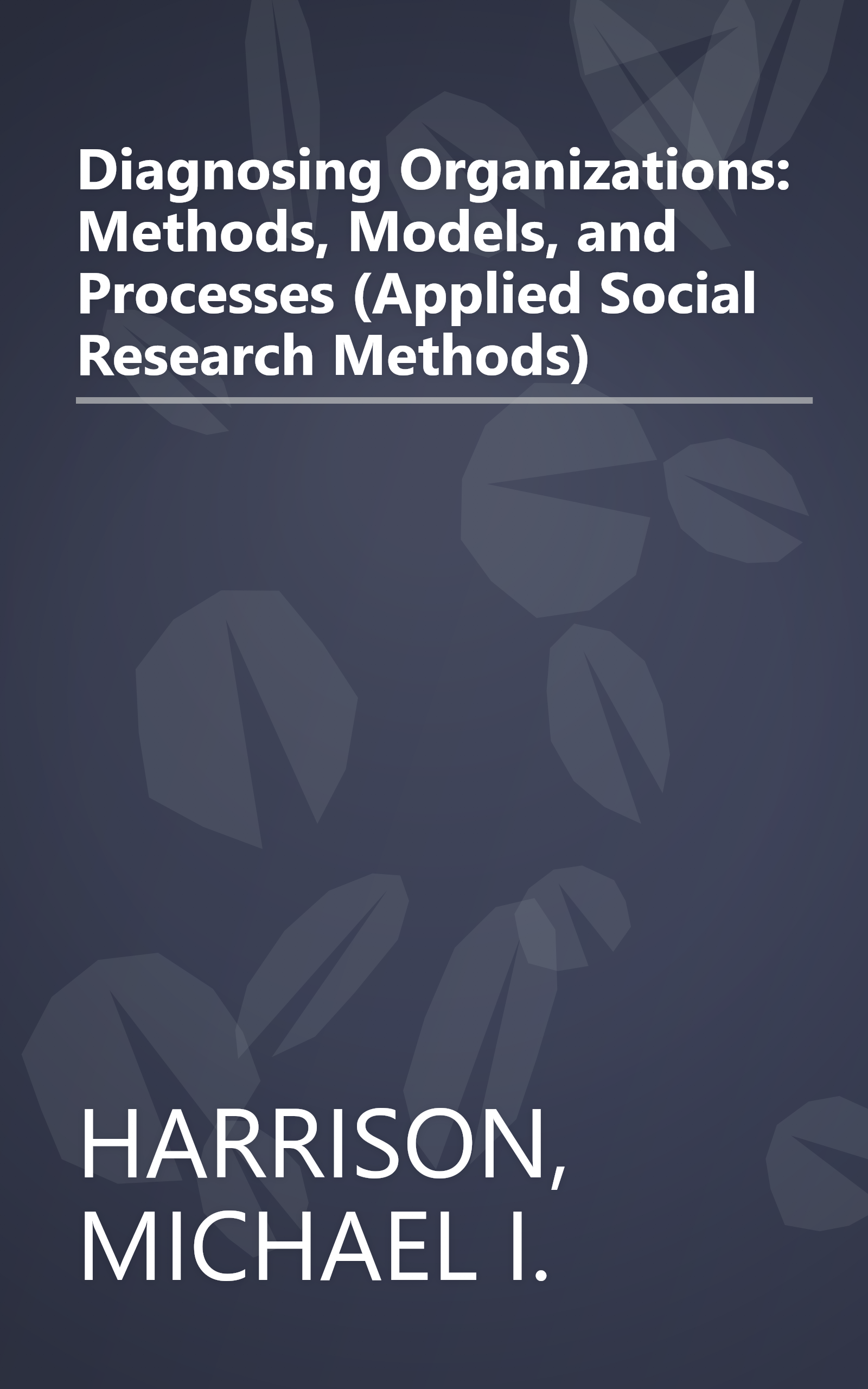 Diagnosing Organizations: Methods, Models, and Processes (Applied Social Research Methods) book cover