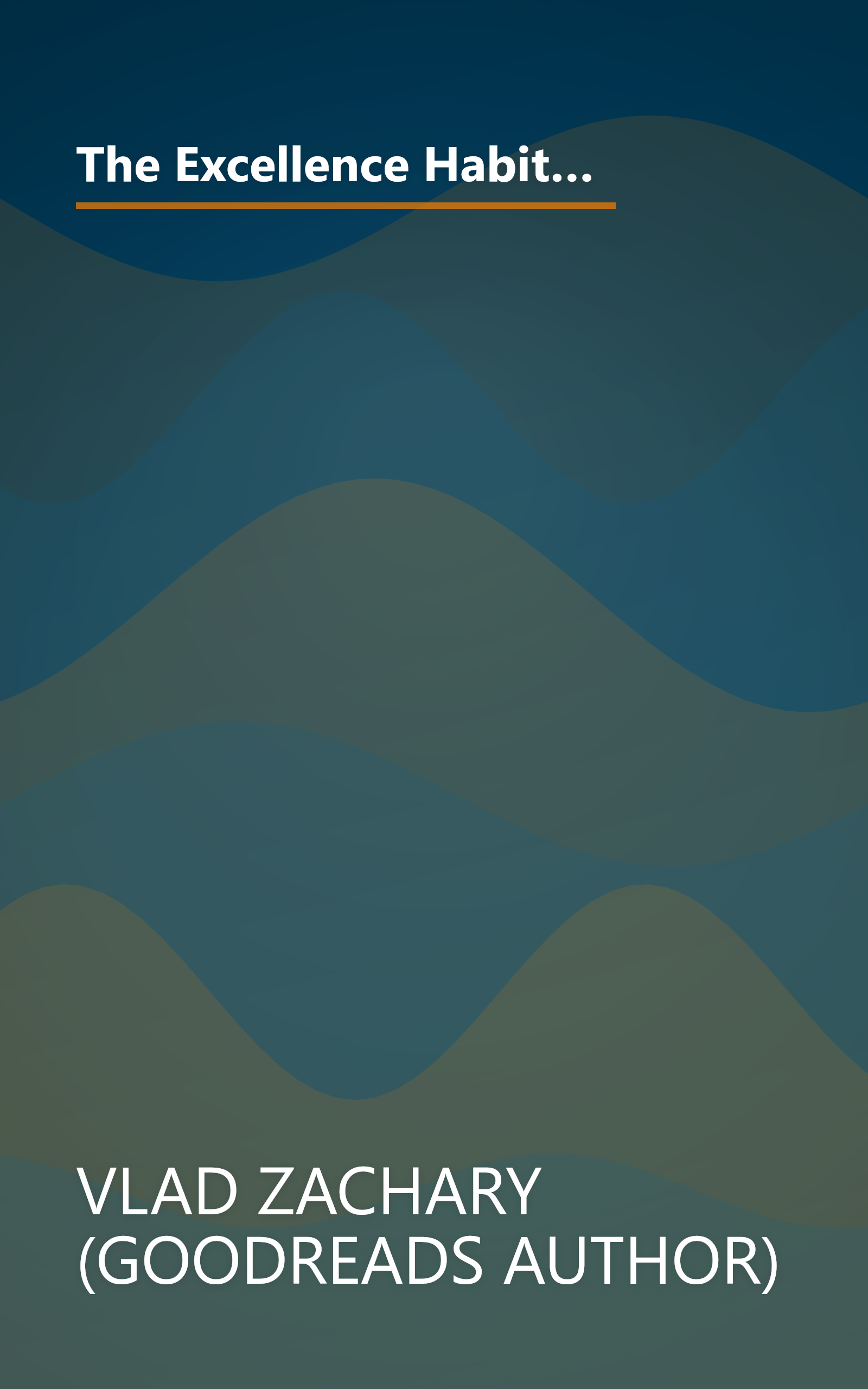 The Excellence Habit   How Small Changes In Our Mindset Can Make A Big Difference In Our Lives  For  (10 Minute   Deep Dive Summary) book cover