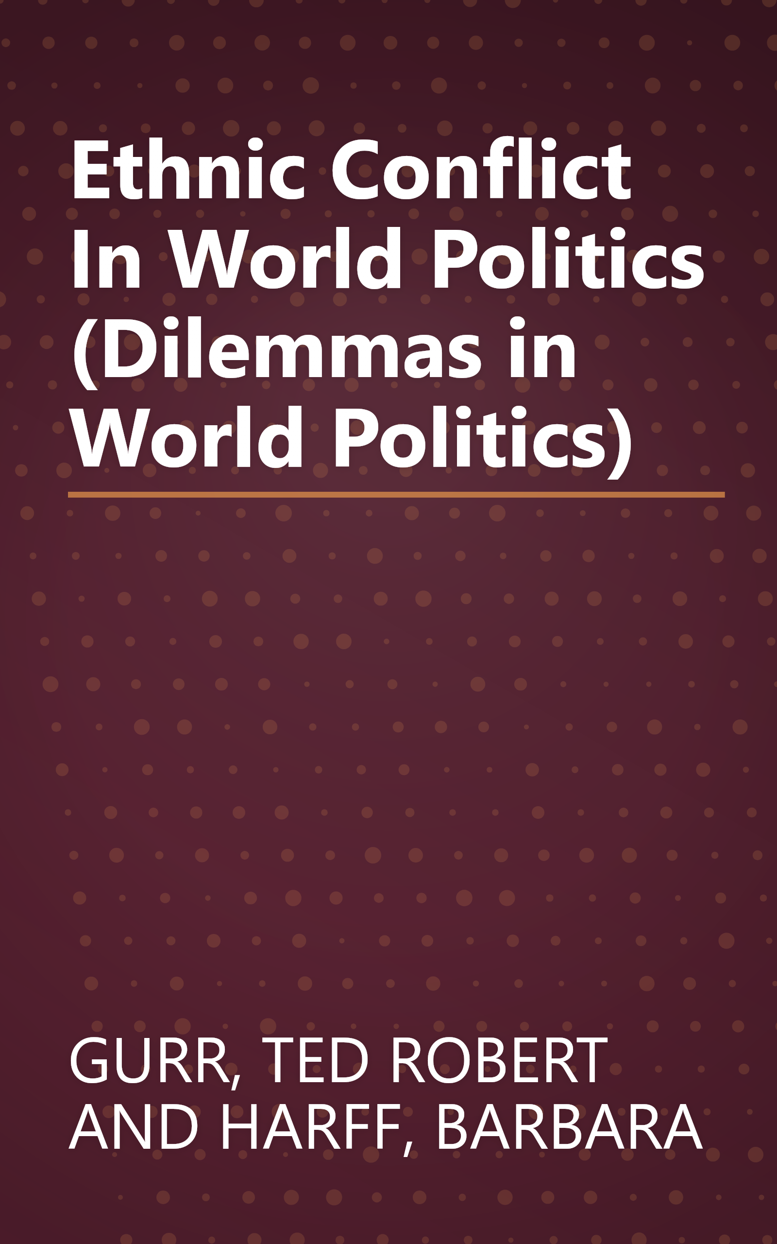 Ethnic Conflict In World Politics (Dilemmas in World Politics) book cover