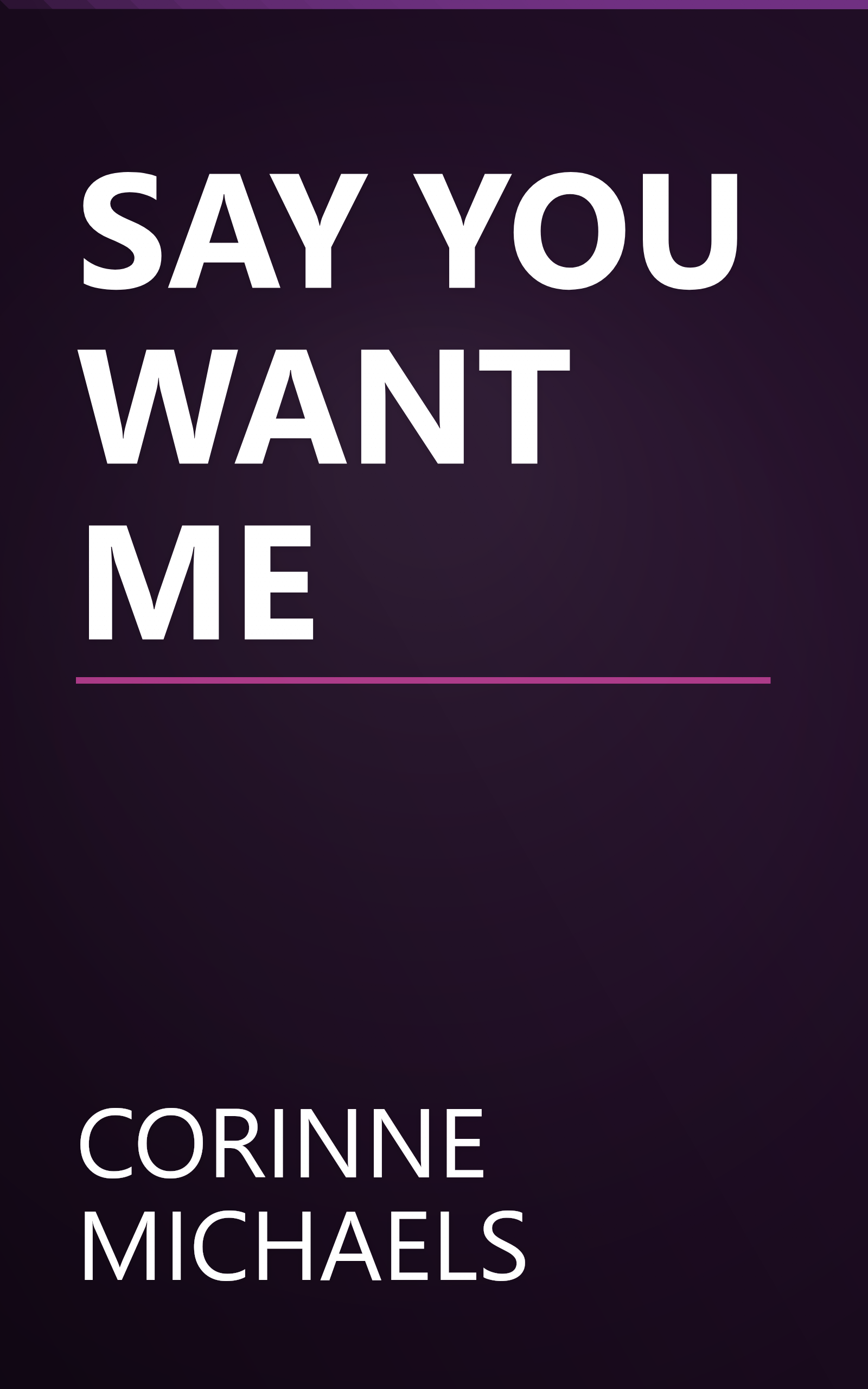 SAY YOU WANT ME book cover