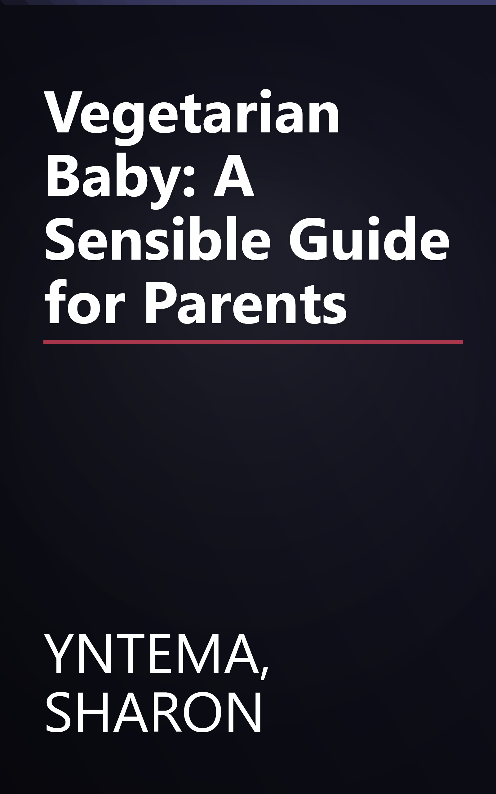 Vegetarian Baby: A Sensible Guide for Parents book cover