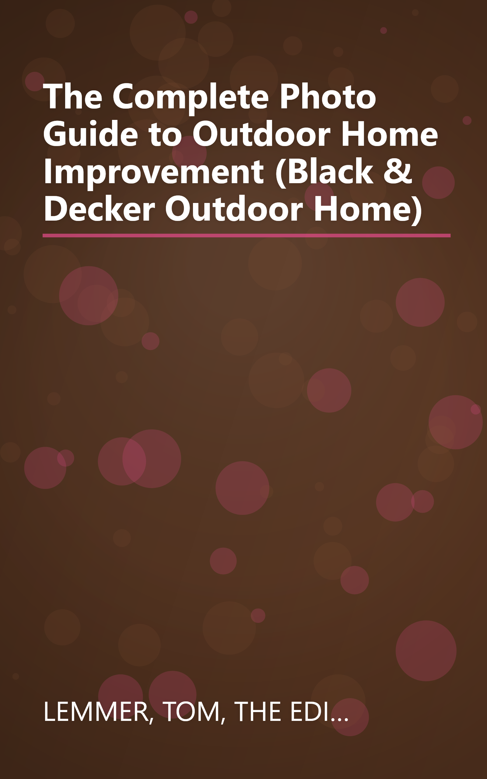 The Complete Photo Guide to Outdoor Home Improvement (Black & Decker Outdoor Home) book cover