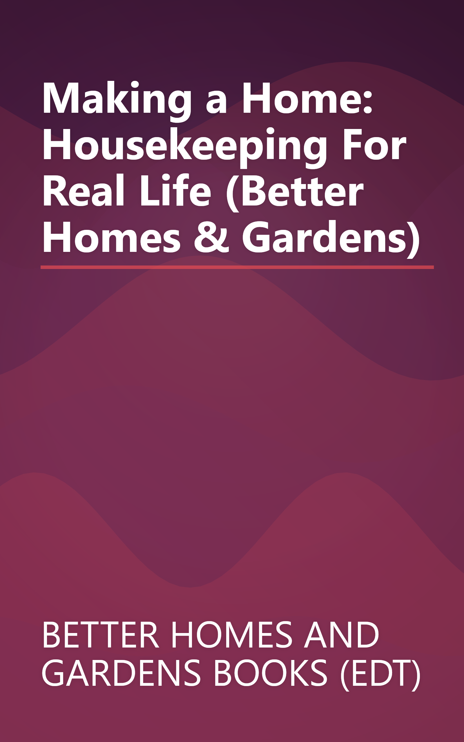 Making a Home: Housekeeping For Real Life (Better Homes & Gardens) book cover