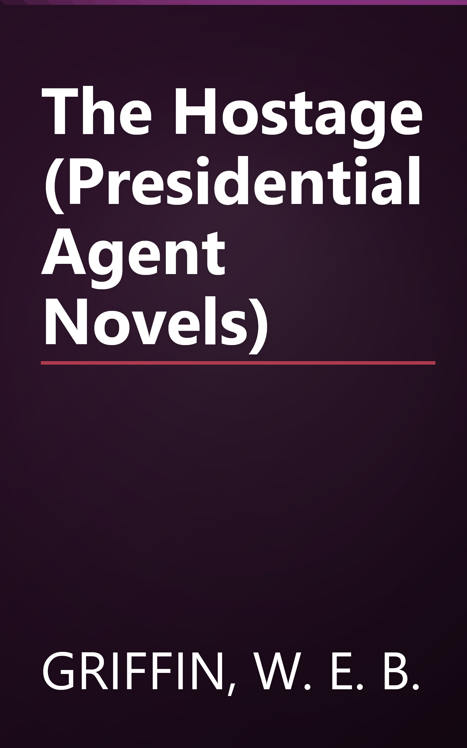 The Hostage (Presidential Agent Novels) book cover